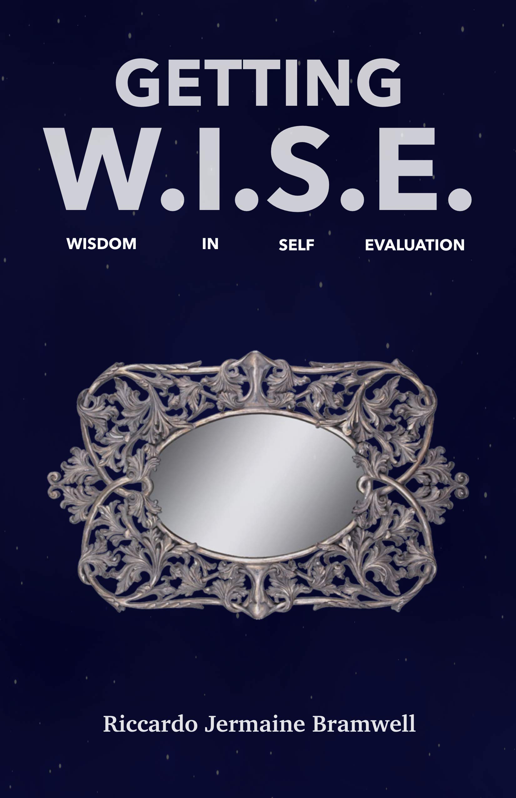 Getting W.I.S.E.: Getting Wisdom In Self Evaluation by Riccardo ...