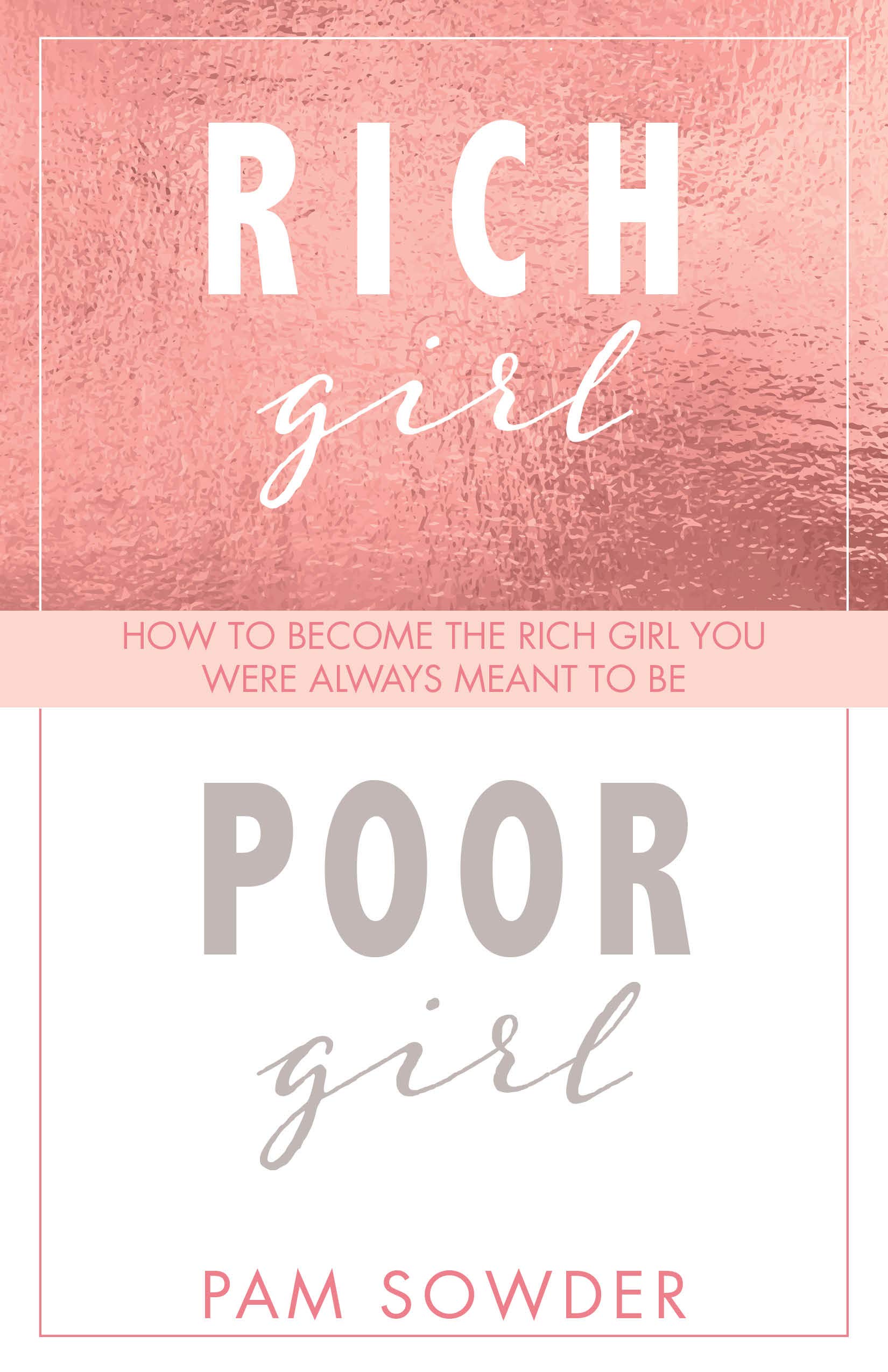 Rich Girl Poor Girl: How to become the Rich Girl you were always meant ...