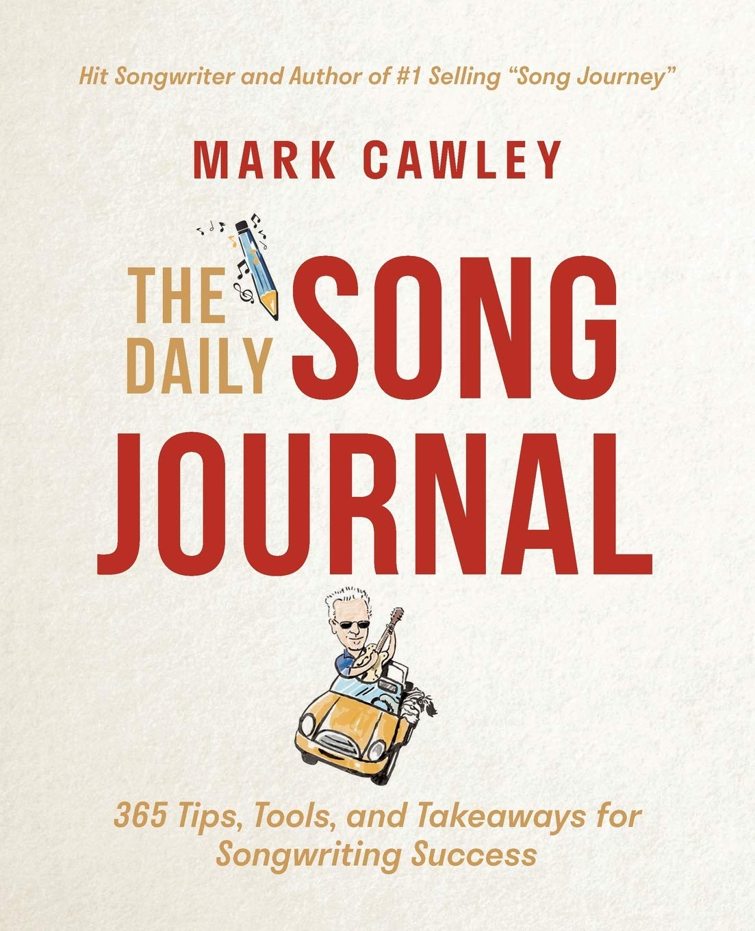 The Daily Song Journal: 365 Tips, Tools, and Takeaways for Songwriting ...