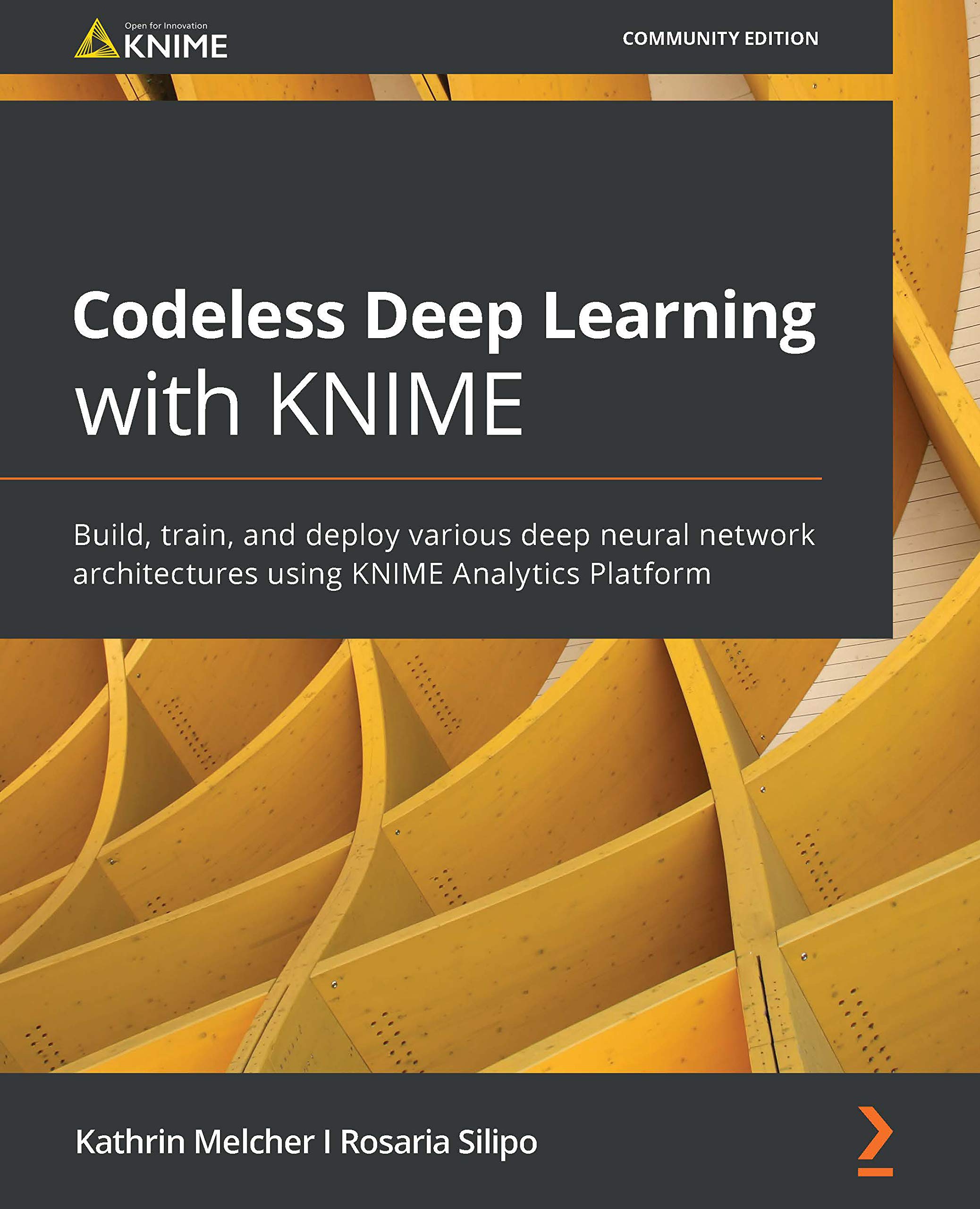 Codeless Deep Learning with KNIME: Build, train, and deploy various deep neural network ...