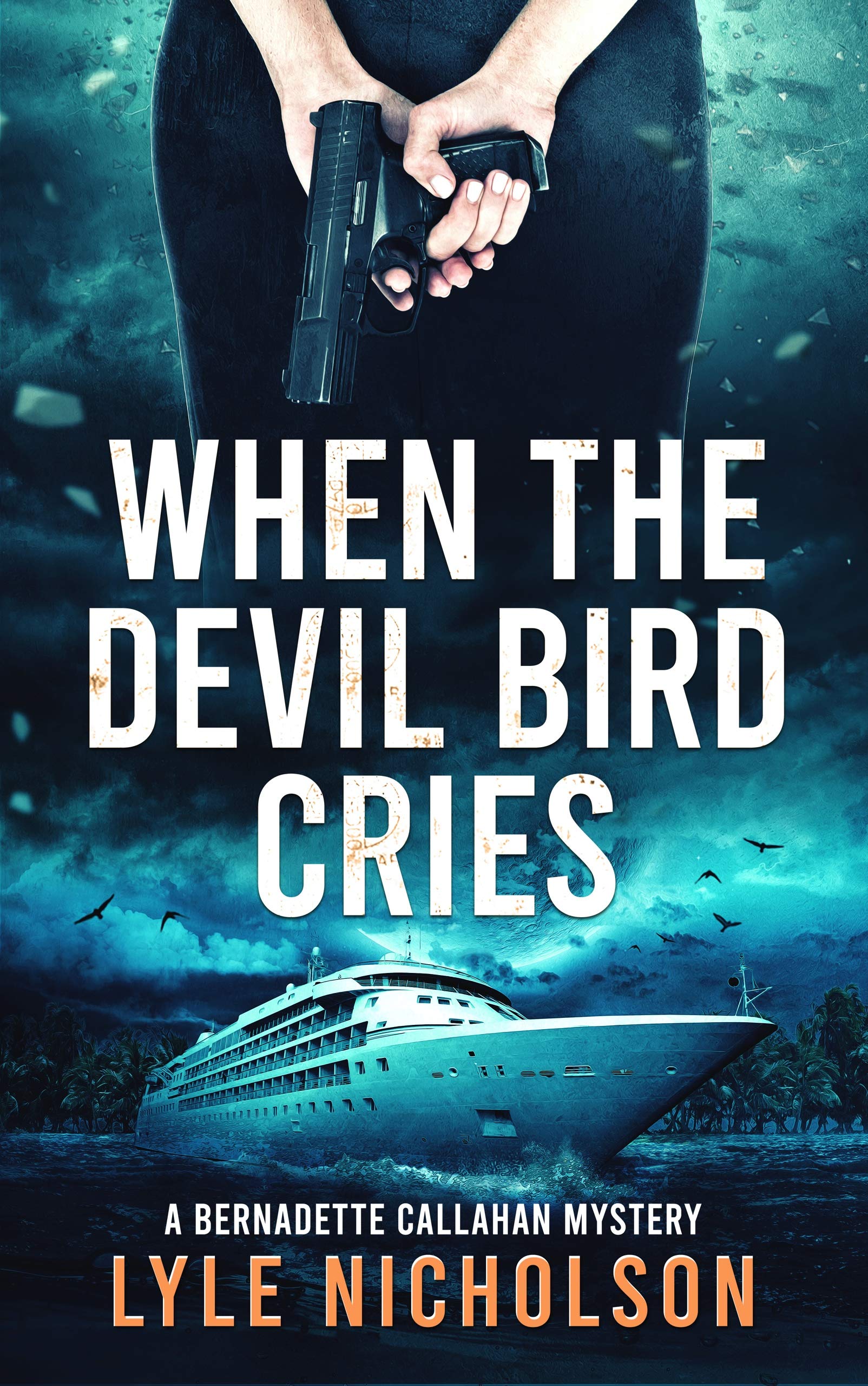 When the Devil Bird Cries (Bernadette Callahan #6) by Lyle Nicholson ...
