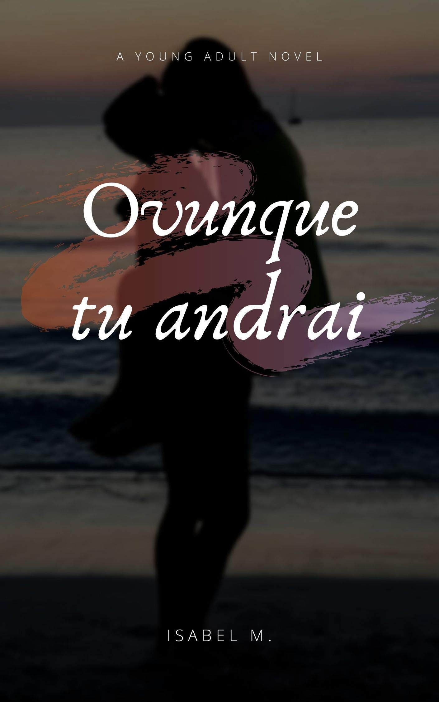 Ovunque tu andrai (Vol. 2) (Italian Edition) by Isabel M. | Goodreads