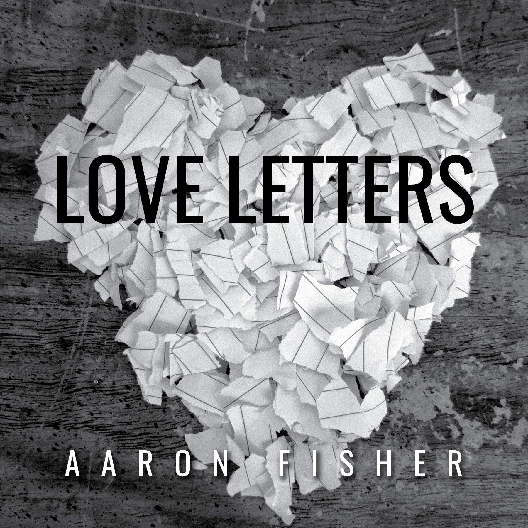 Love Letters by Aaron Fisher | Goodreads