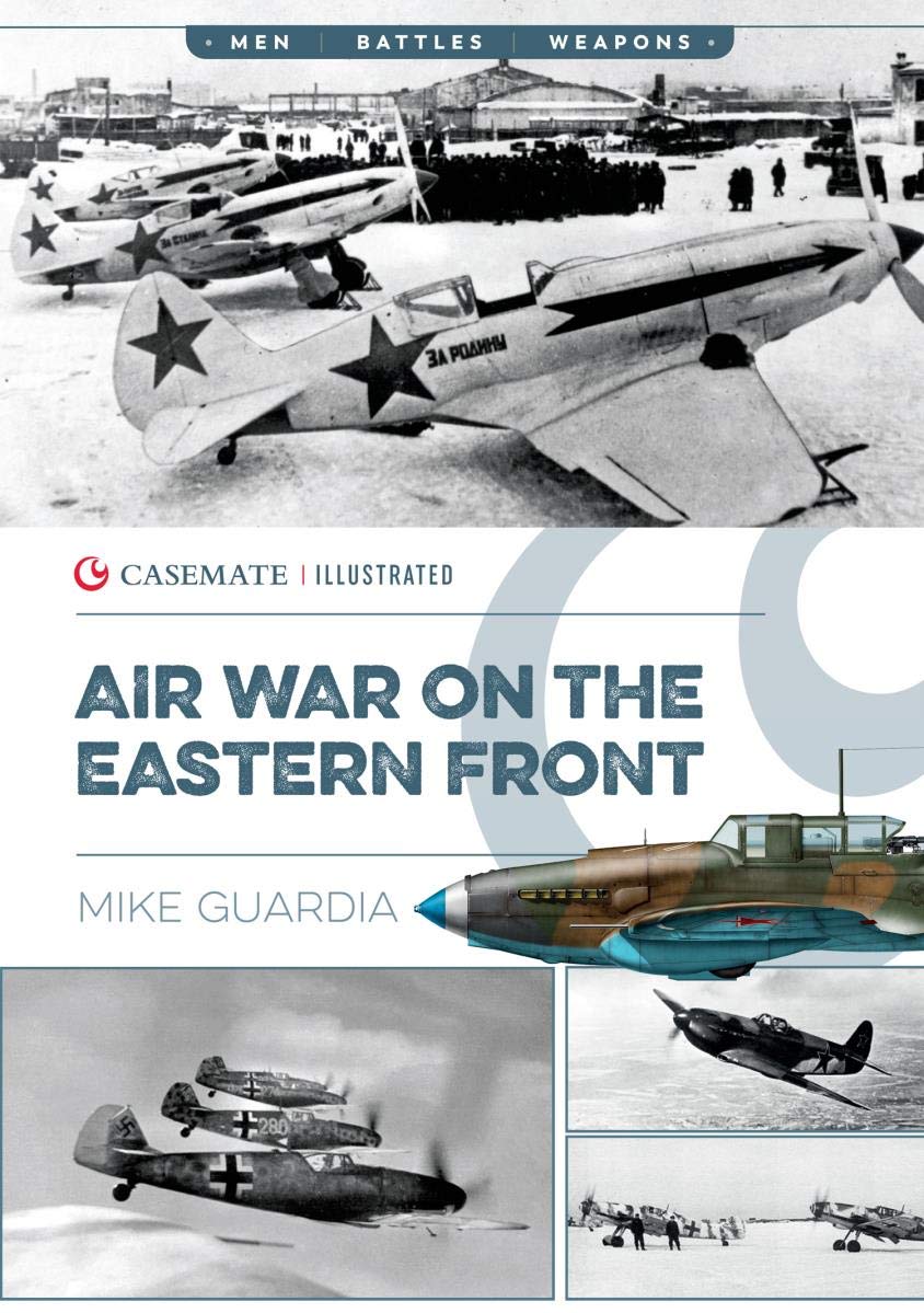 Air War on the Eastern Front (Casemate Illustrated) by Mike Guardia ...