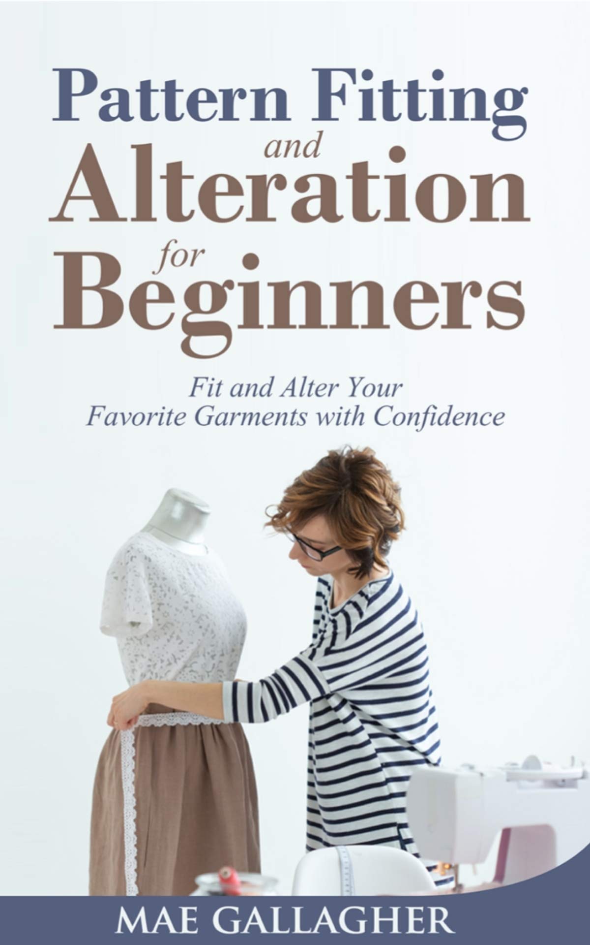 Pattern Fitting and Alteration for Beginners: Fit and Alter Your ...