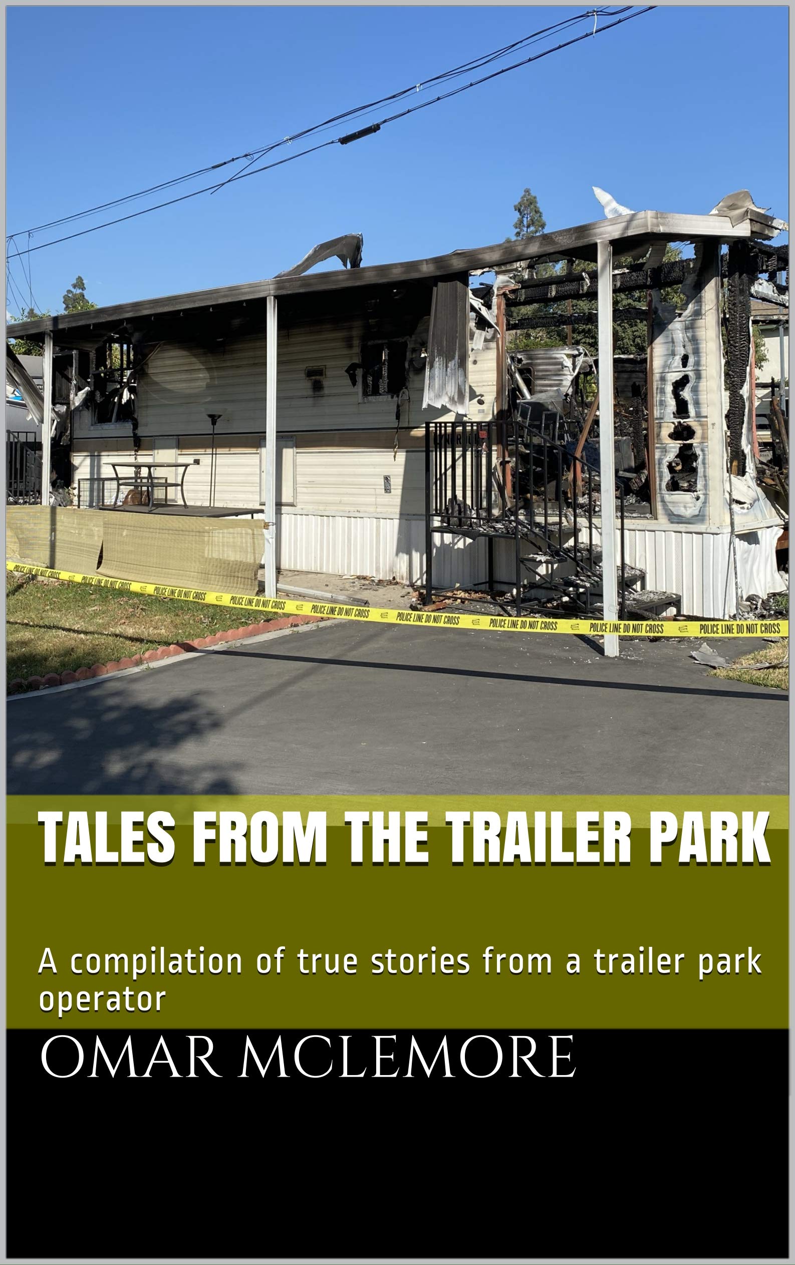 Tales From The Trailer Park: A compilation of true stories from a ...