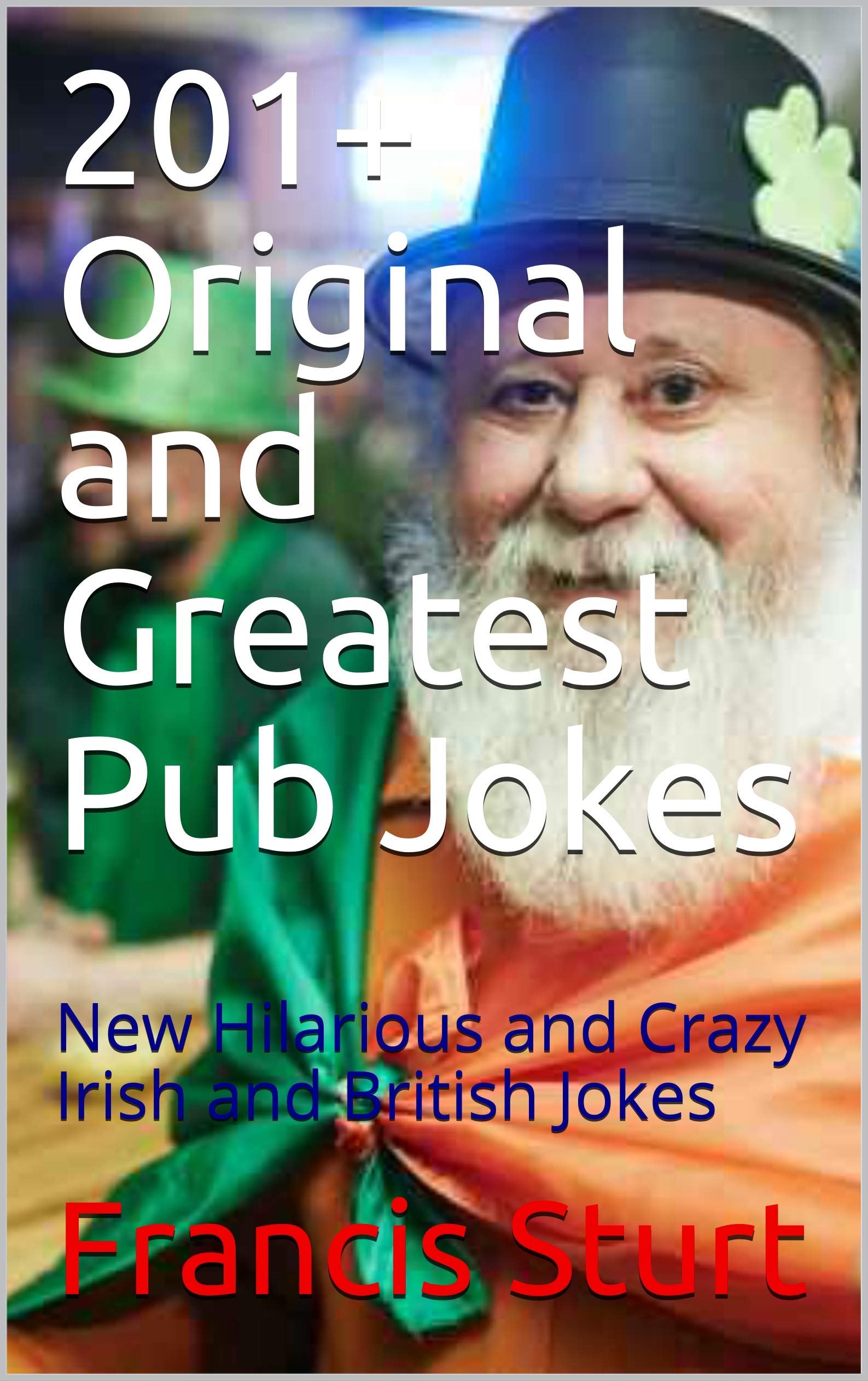 201+ Original and Greatest Pub Jokes: New Hilarious and Crazy Irish and ...