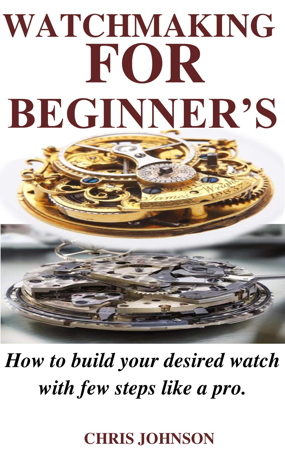 WATCHMAKING FOR BEGINNER’S: How to build your desired watch with few ...