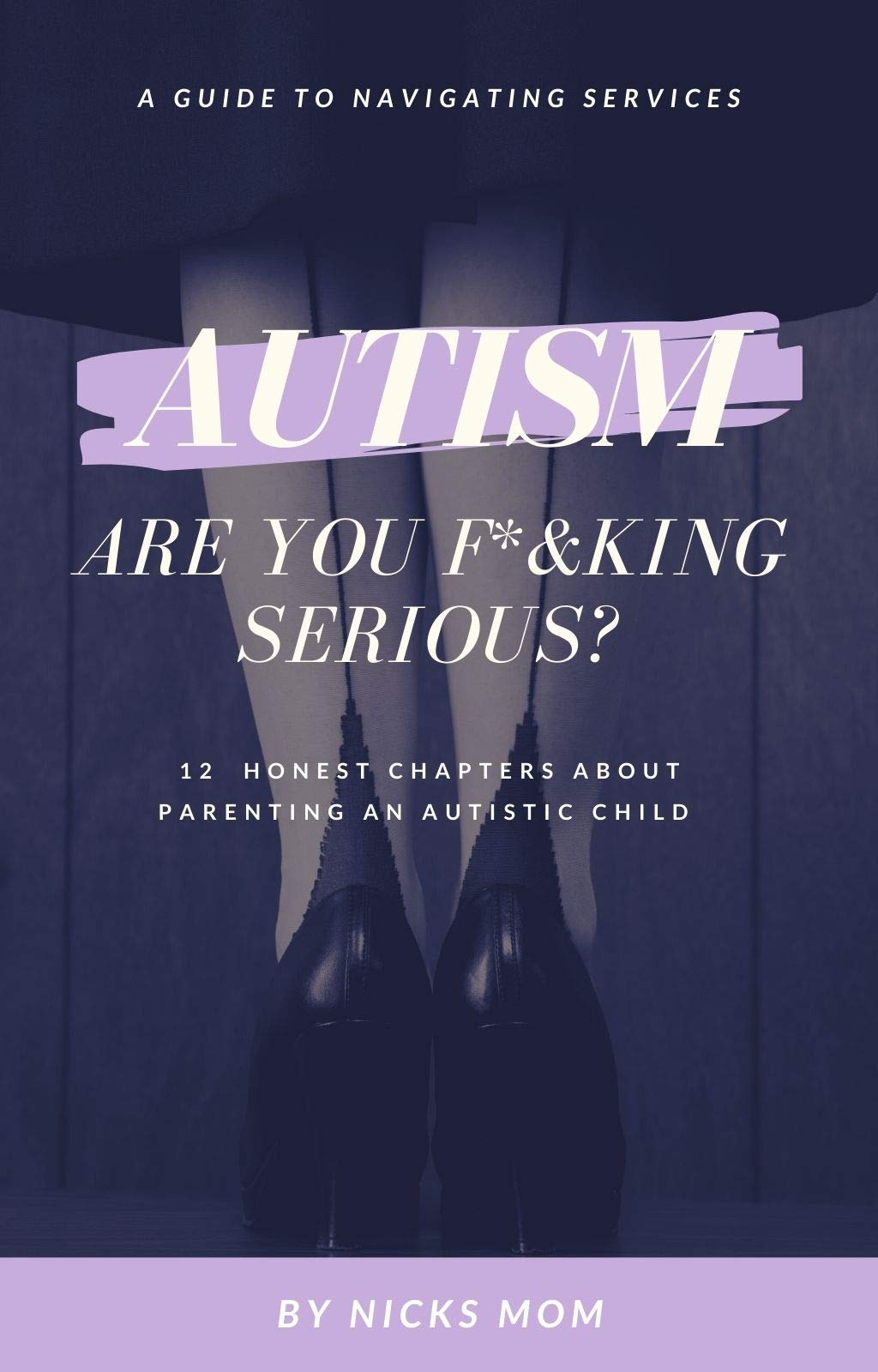 Autism, Are You F*&kinG Serious? : 12 Honest Chapters About Parenting ...