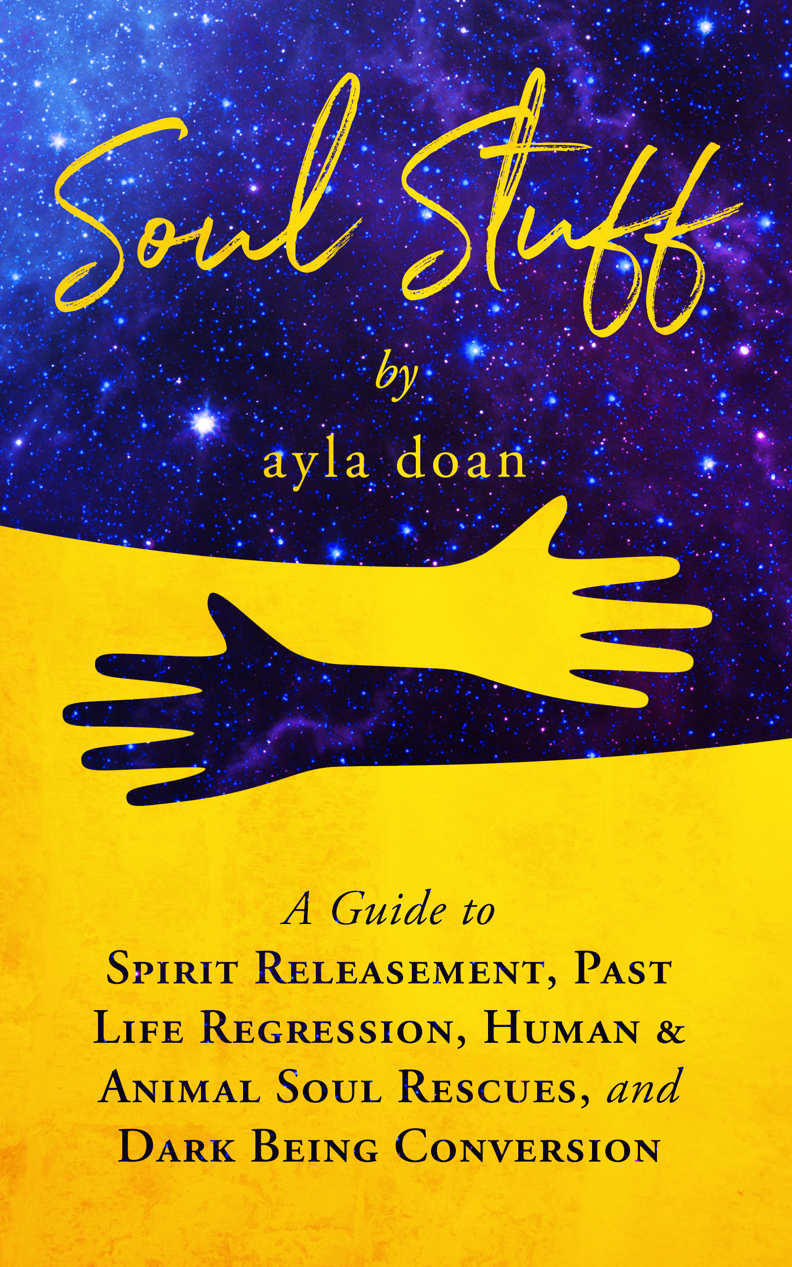 Soul Stuff: A Guide to Spirit Releasement, Past Life Regression, Human & Animal Soul Rescues ...