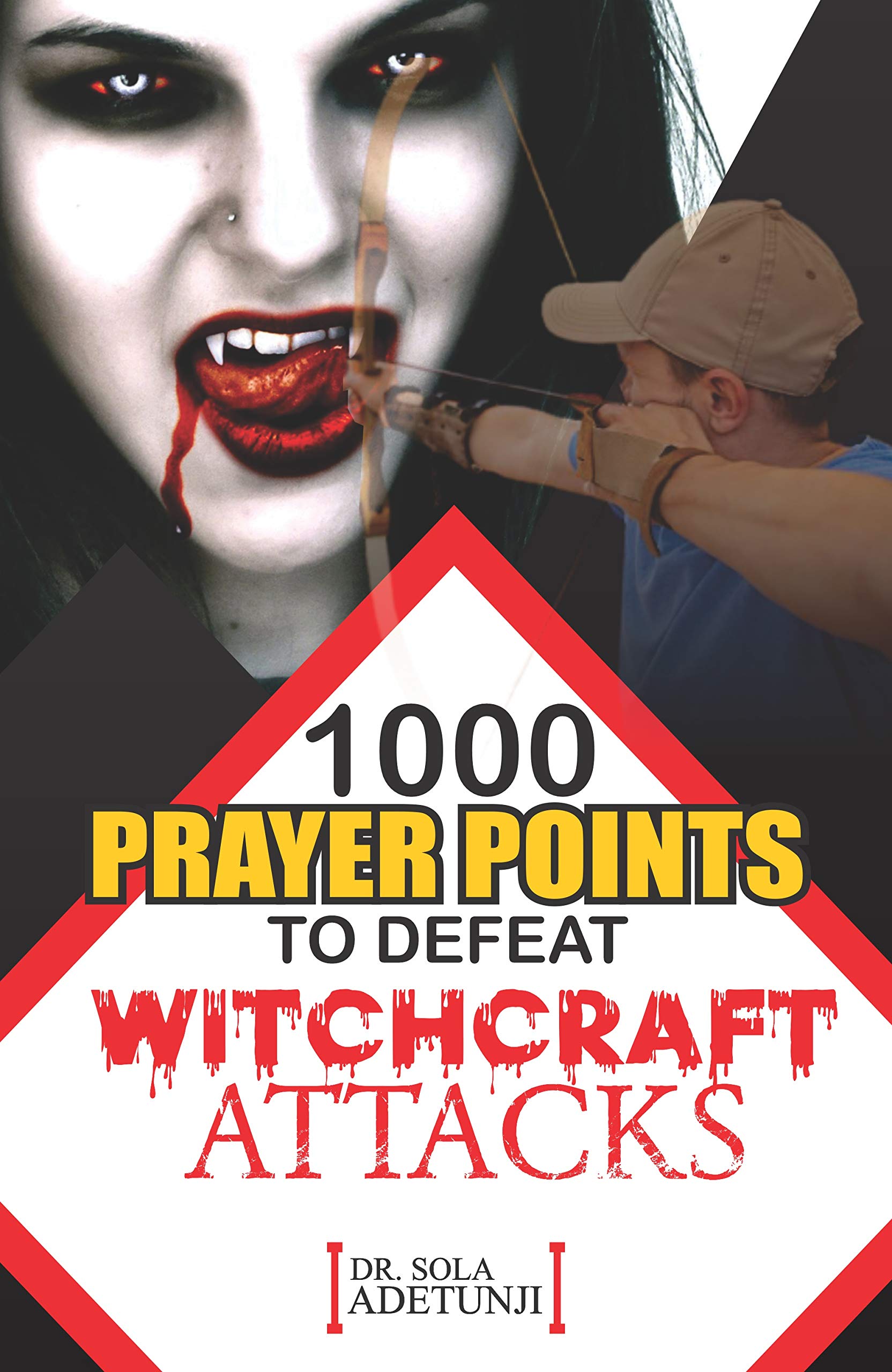 1000 Prayer Points To Defeat Witchcraft Attacks by Dr SOLA ADETUNJI ...