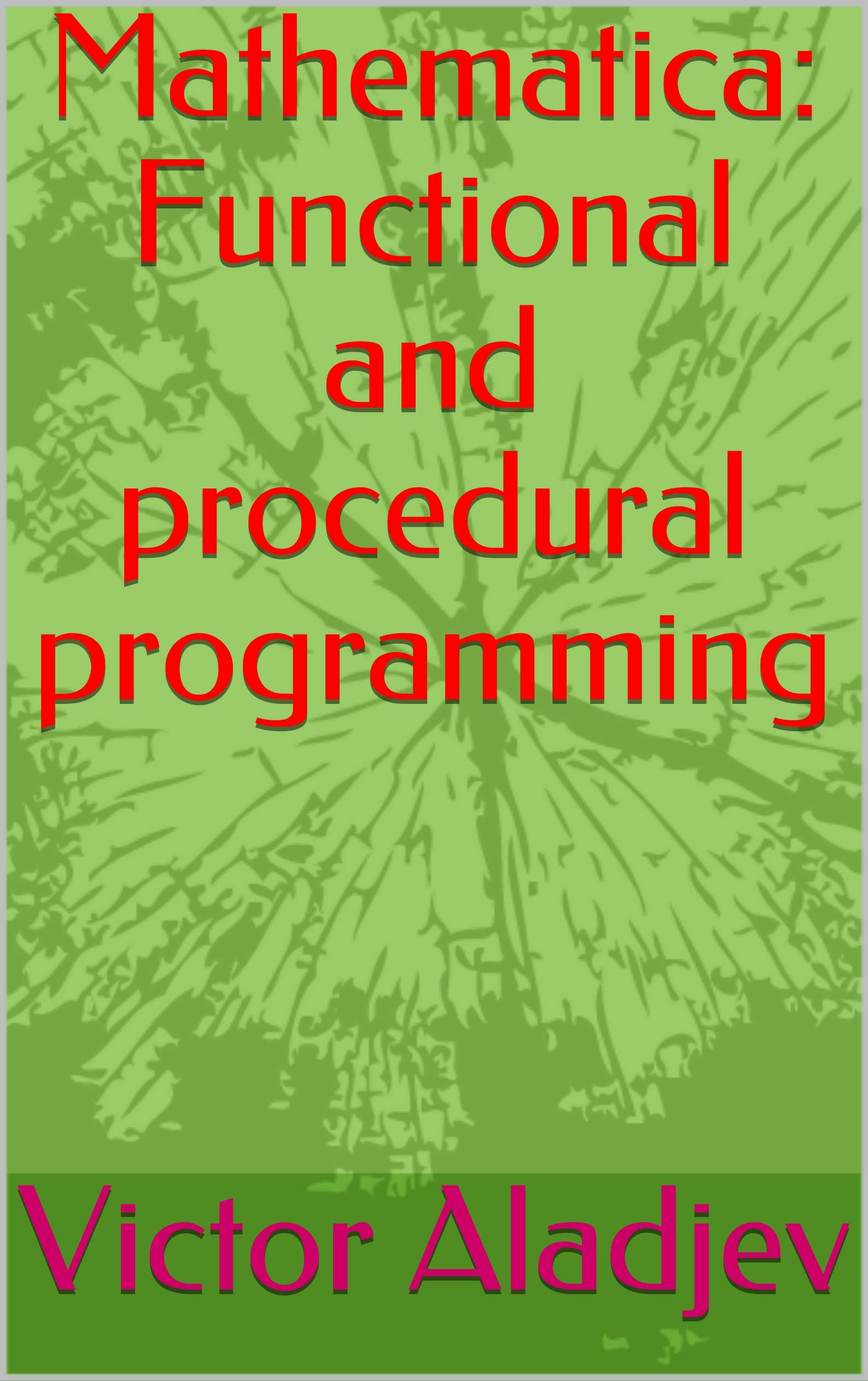 Mathematica: Functional and procedural programming by Victor Aladjev | Goodreads