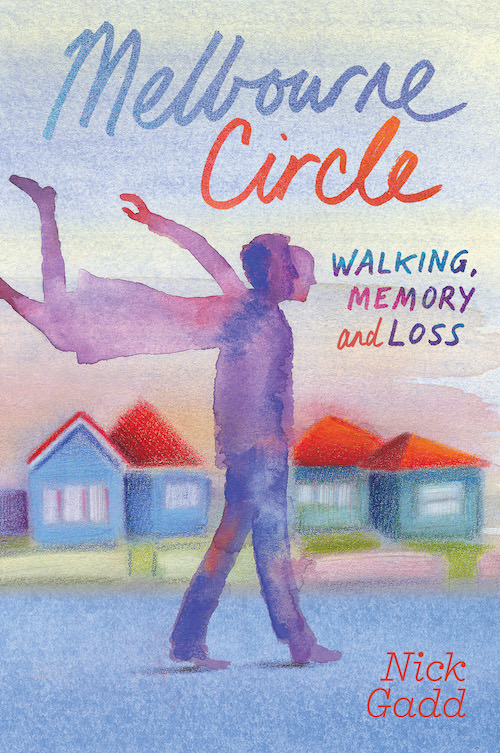 Melbourne Circle: Walking, Memory and Loss by Nick Gadd | Goodreads