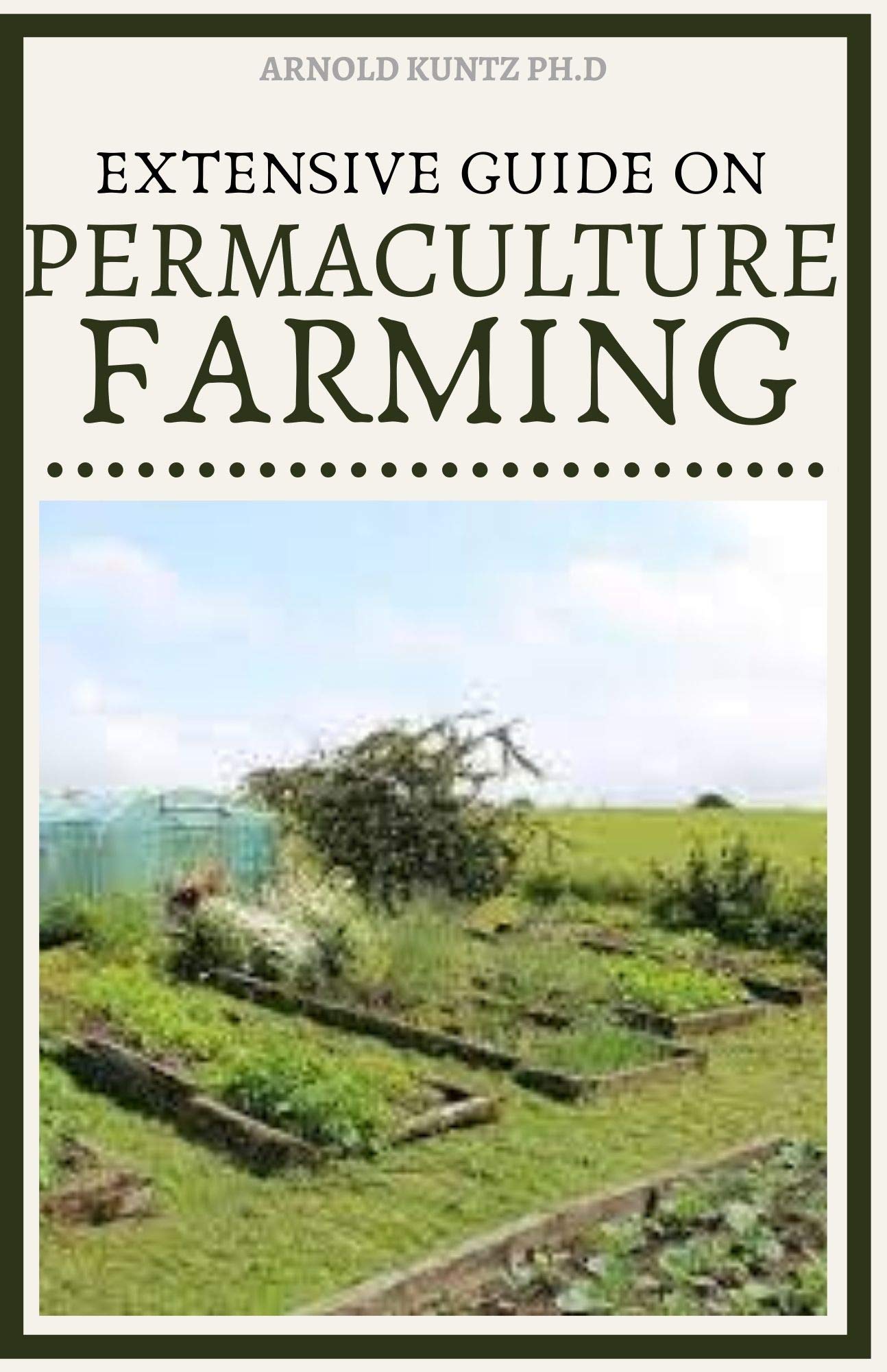 EXTENSIVE GUIDE ON PERMACULTURE GARDENING: A SIMPLE BEGINNERS GUIDE TO ...