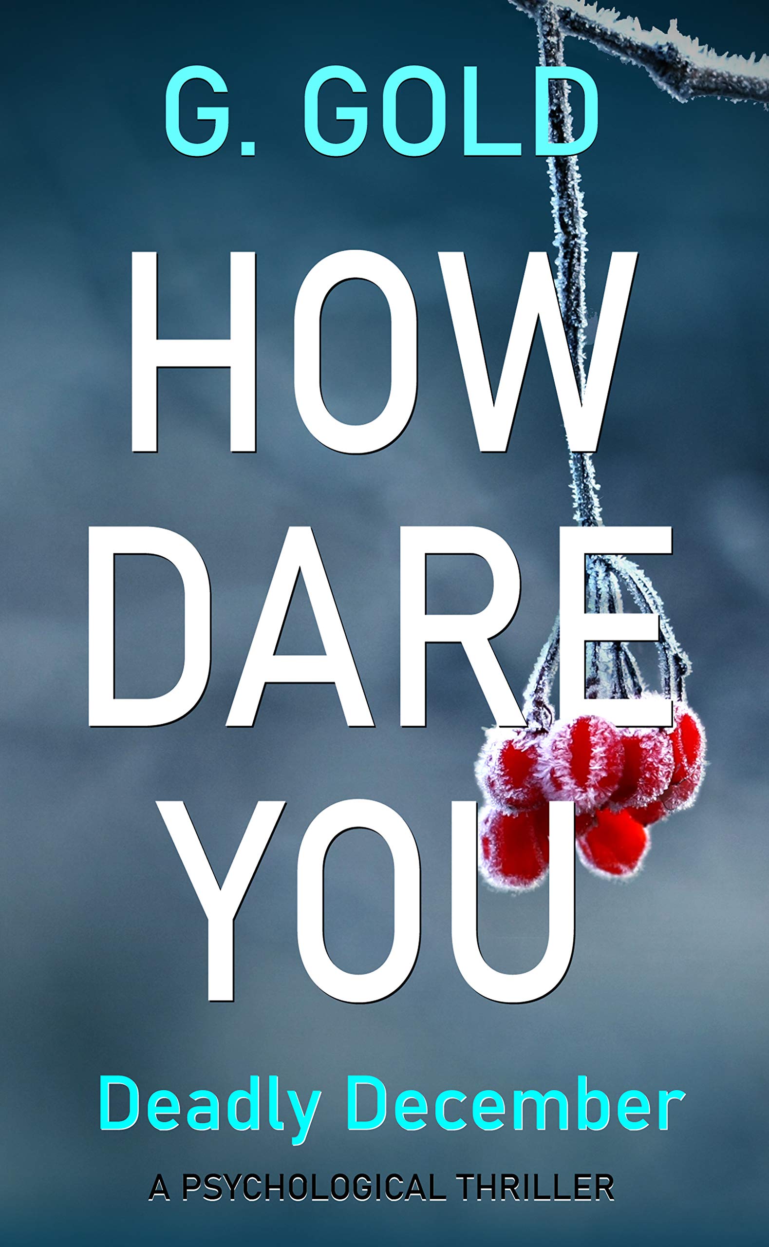 How Dare You - Deadly December by G. Gold | Goodreads