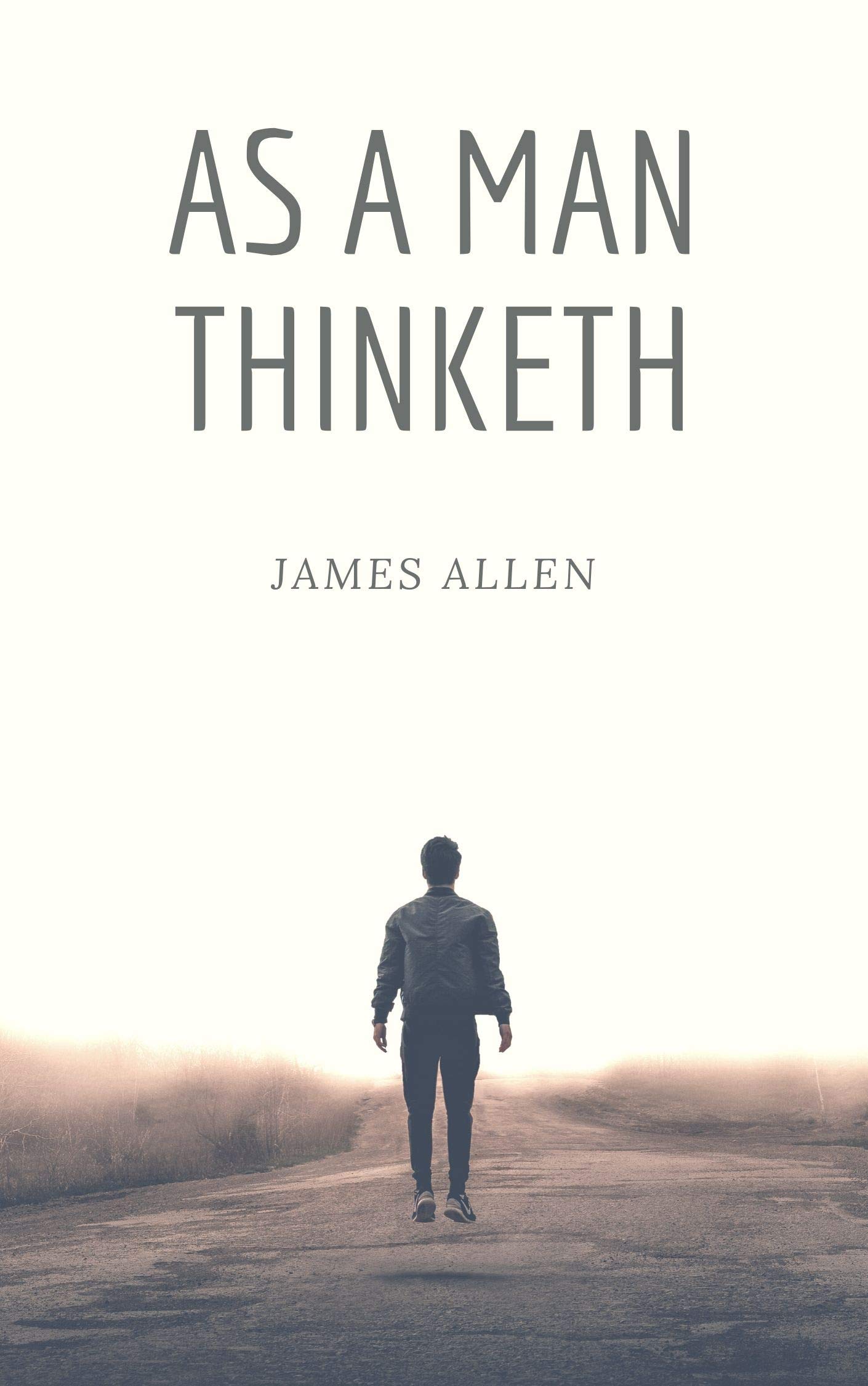 As A Man Thinketh (Annotated): Original 1902 Edition by James Allen | Goodreads