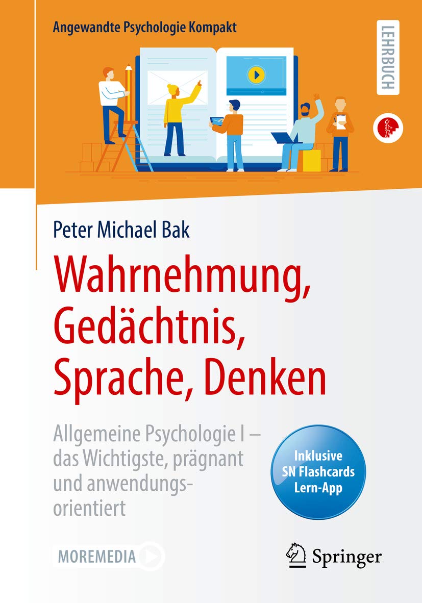 Wahrnehmung, Gedächtnis, Sprache, Denken: Allgemeine Psychologie I – das Wichtigste, prägnant ...
