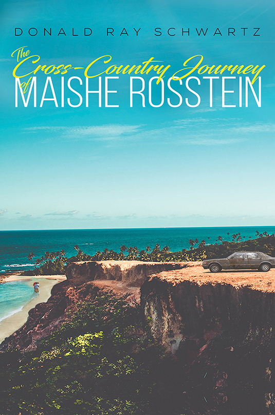 The Cross-Country Journey of Maishe Rosstein by Donald Ray Schwartz ...