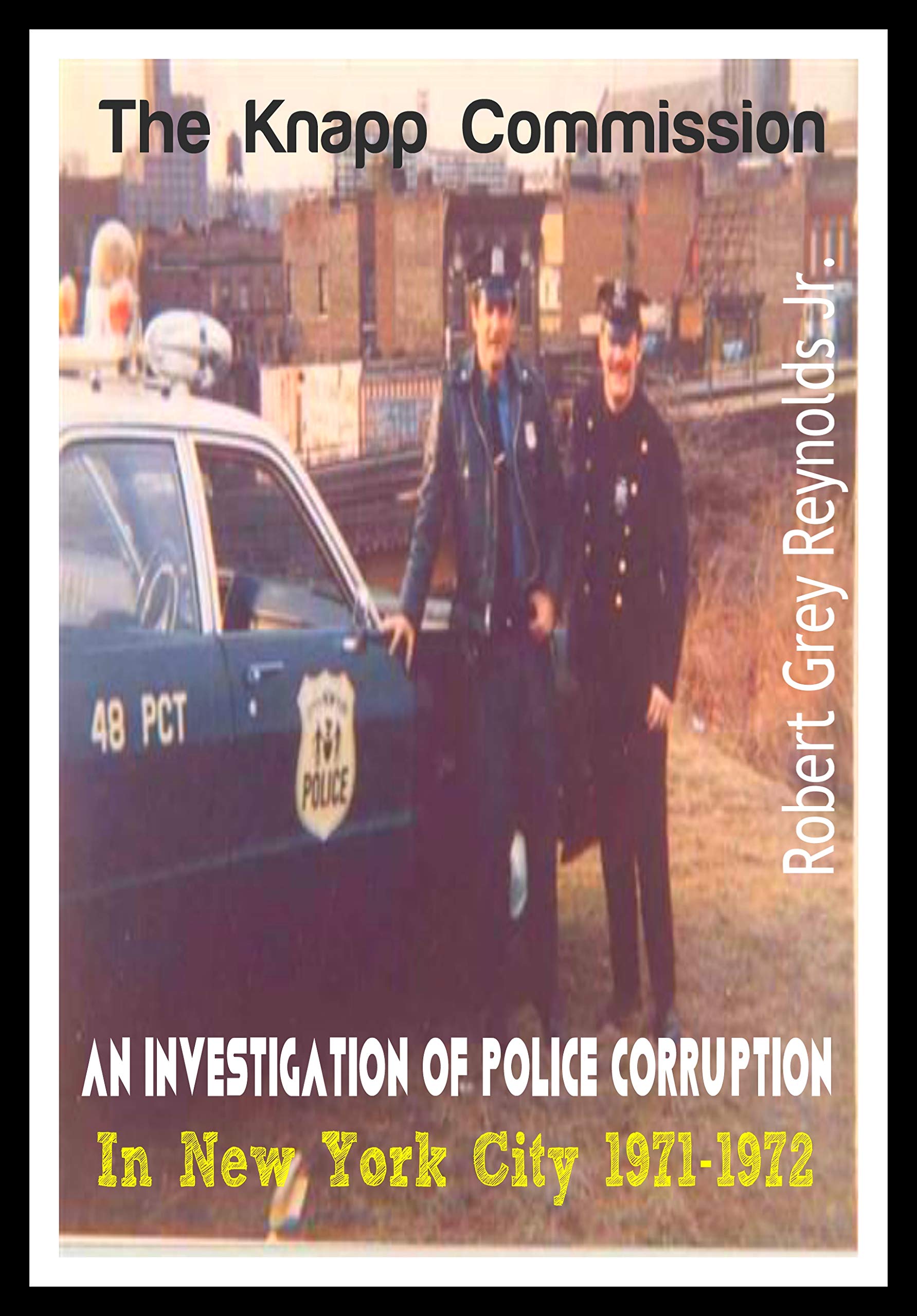 The Knapp Commission: An Investigation of Police Corruption in New York ...