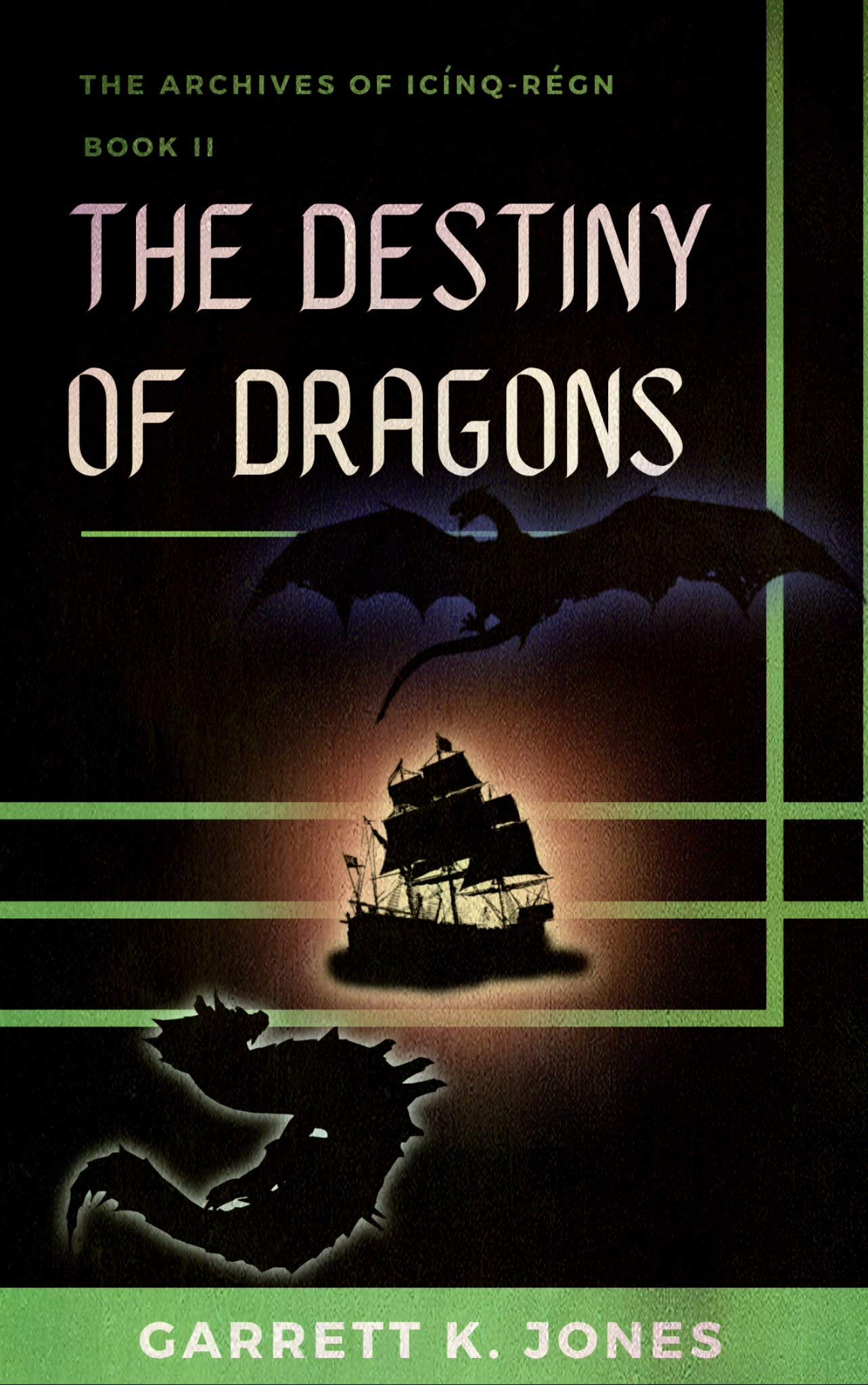 The Archives of Icínq-Régn, Book II: The Destiny of Dragons by Garrett ...