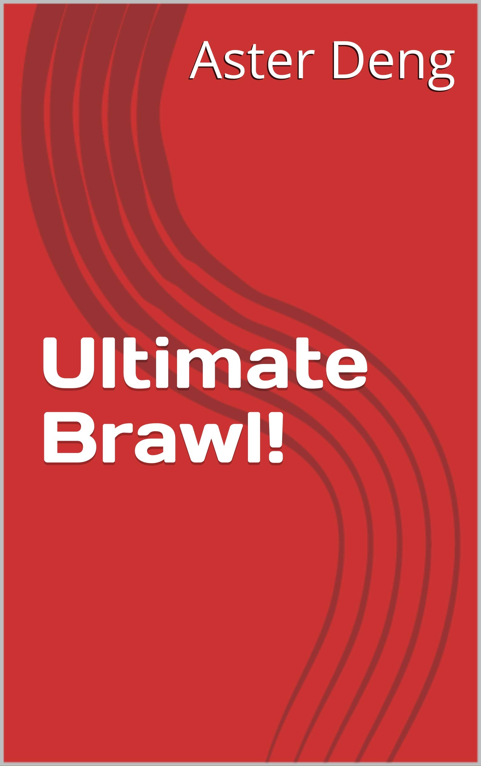 Ultimate Brawl! by Aster Deng | Goodreads