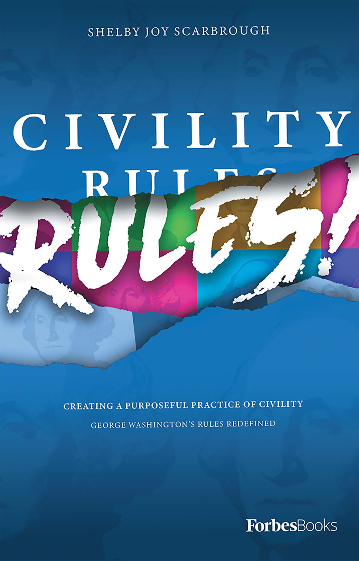 Civility Rules! Creating A Purposeful Practice Of Civility by Shelby ...