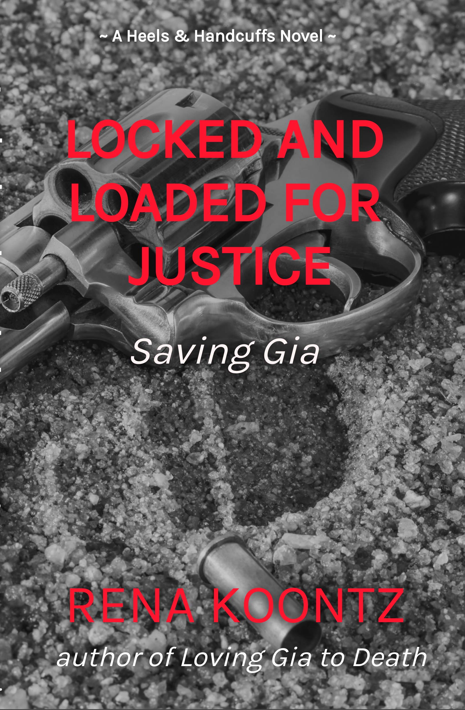 Locked And Loaded For Justice by Rena Koontz | Goodreads