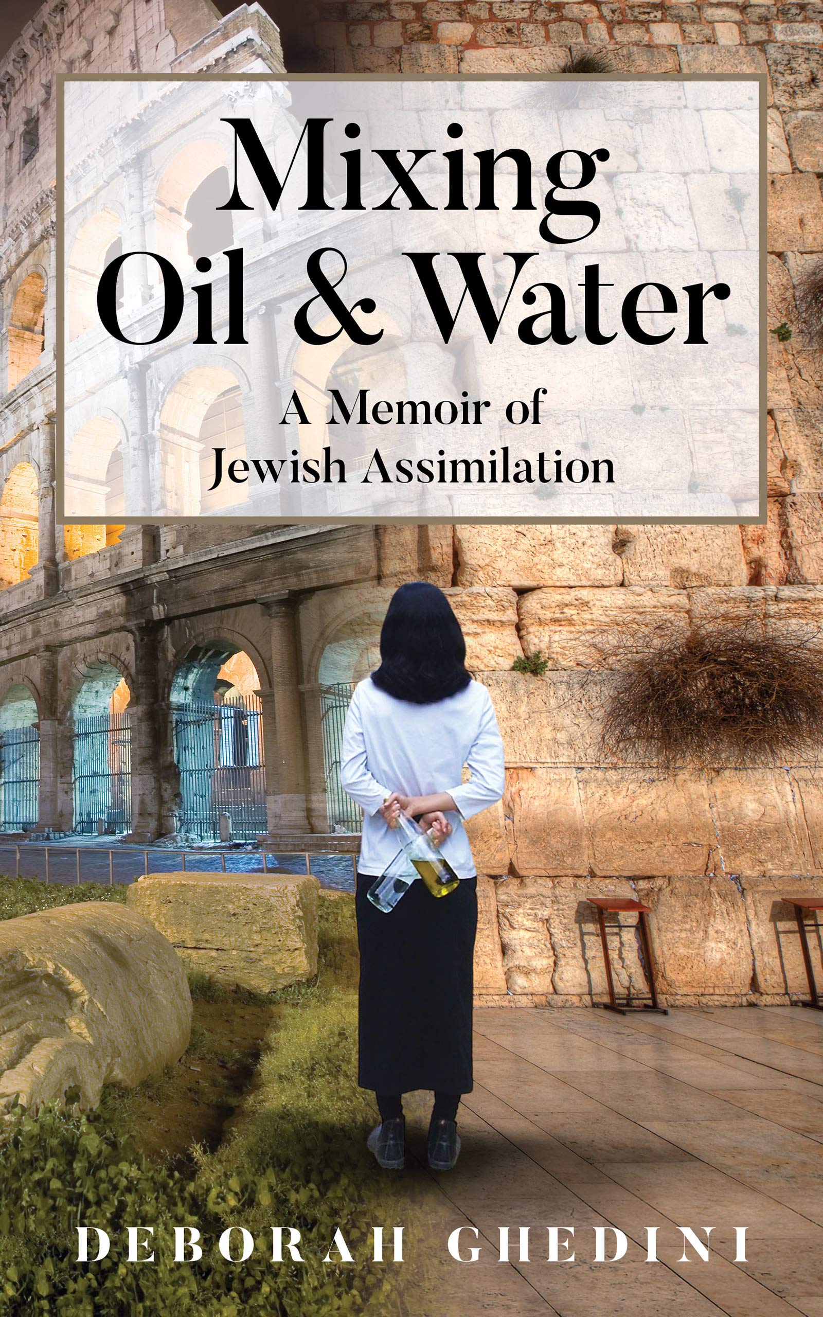 Mixing Oil and Water: A Memoir of Jewish Assimilation by Deborah ...