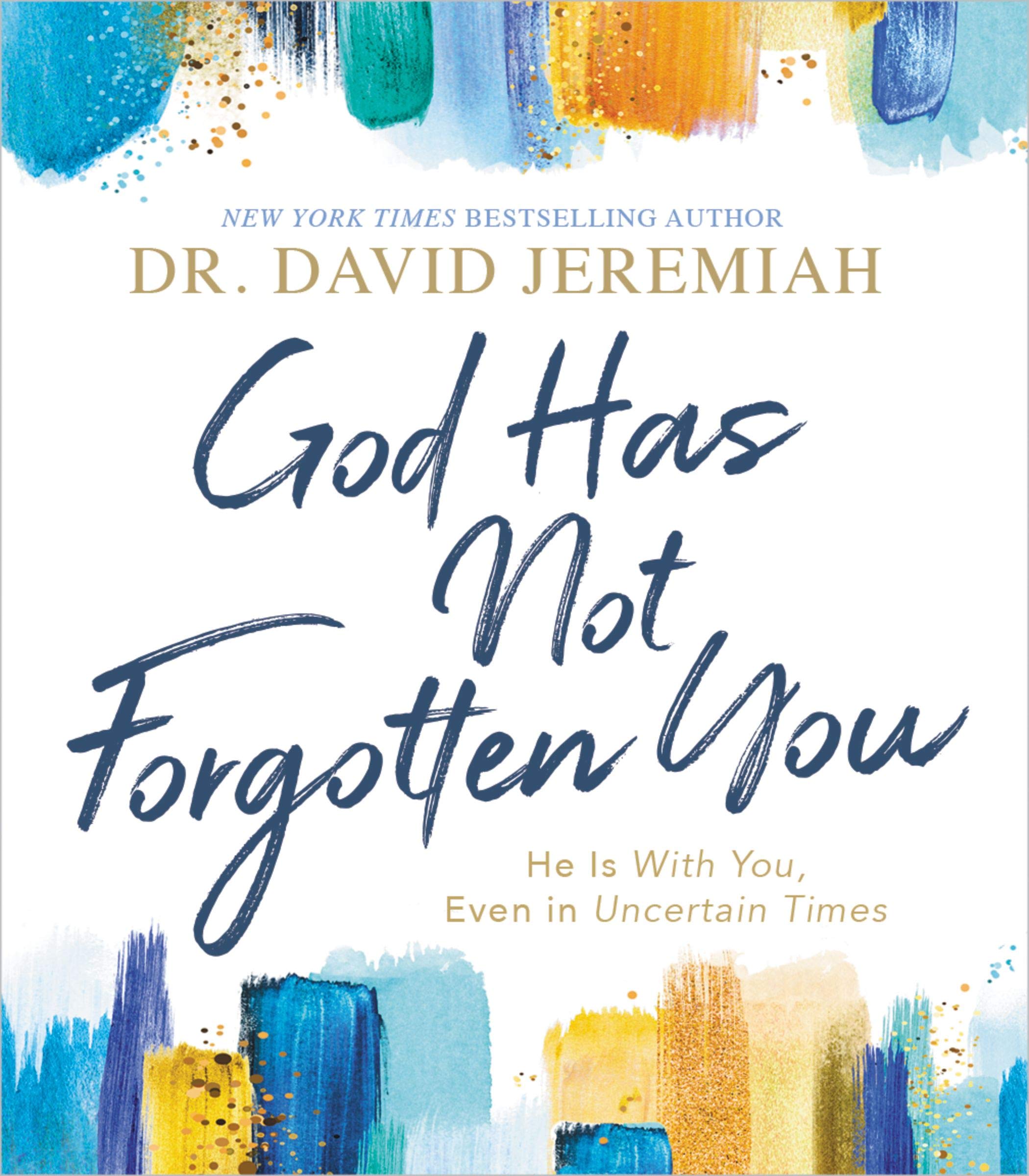 God Has Not Forgotten You: He Is with You, Even in Uncertain Times by ...