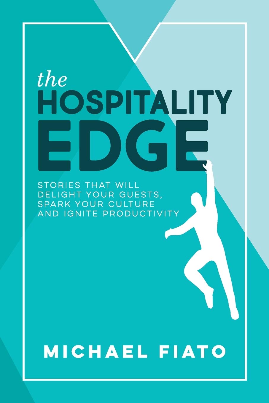 The Hospitality Edge: Stories to Delight your Guests, Spark your ...