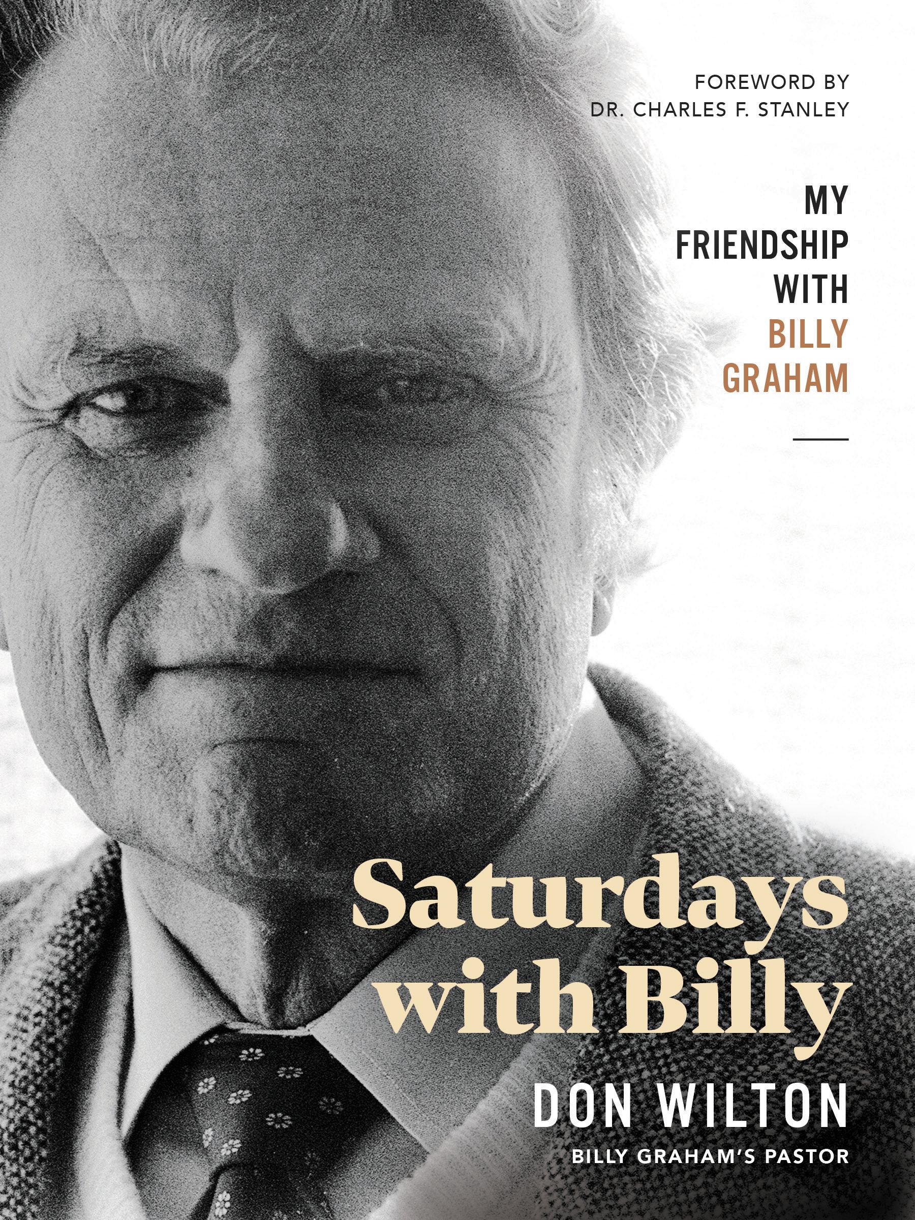 Saturdays with Billy: My Friendship with Billy Graham by Donald J ...