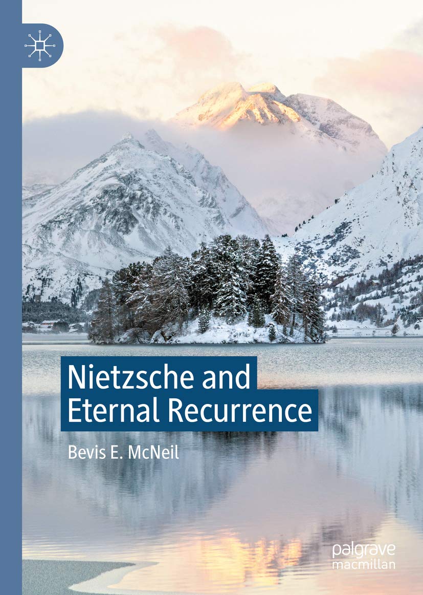Nietzsche and Eternal Recurrence by Bevis E. McNeil | Goodreads