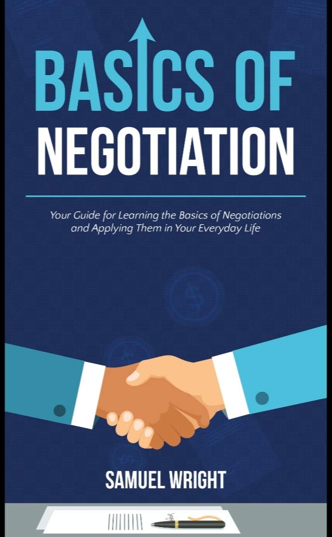 Basics of Negotiation: Your Guide for Learning the Basics of ...