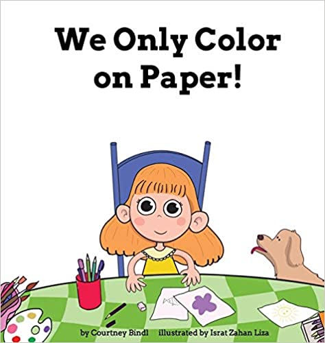 We Only Color on Paper! by Courtney Bindl | Goodreads