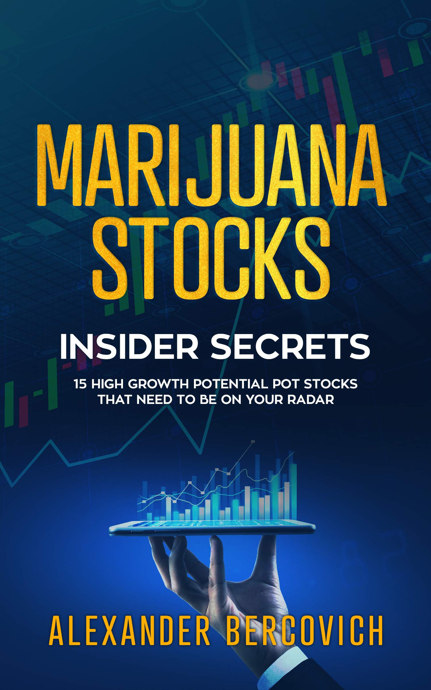 Marijuana Stocks: Insider Secrets - 15 High Growth Potential Pot Stocks ...