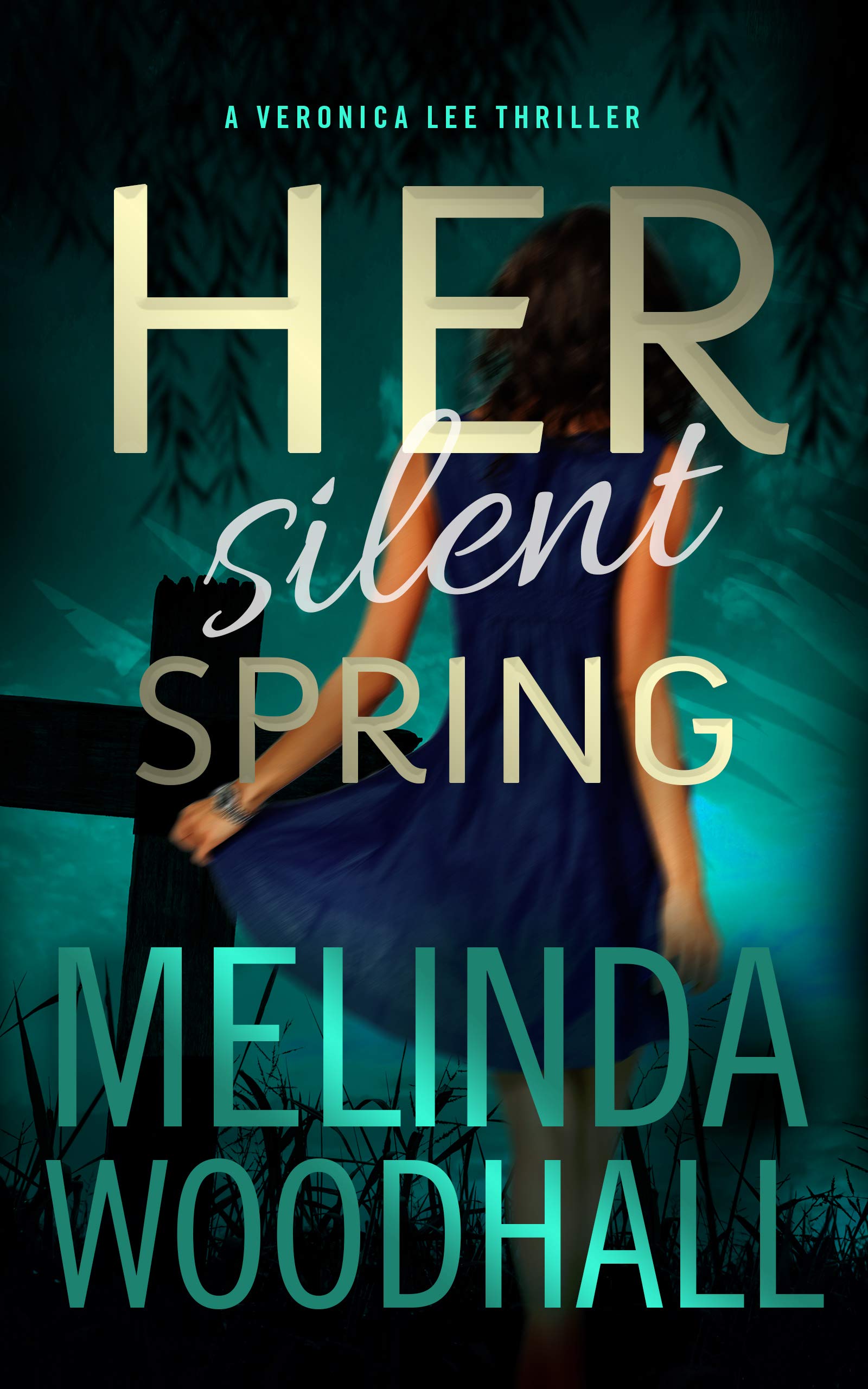 Her Silent Spring (Veronica Lee Thriller #4) by Melinda Woodhall ...