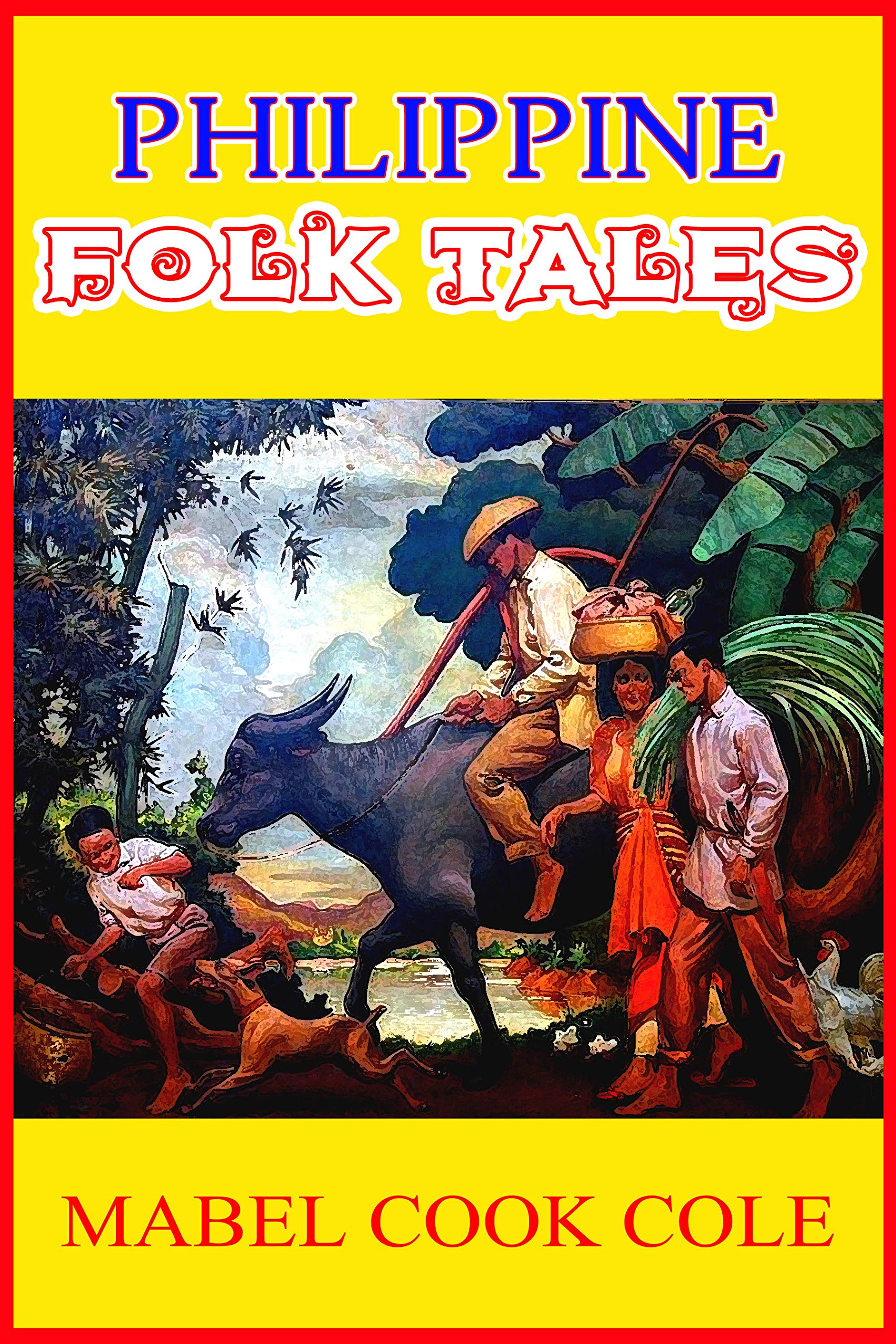 PHILIPPINE FOLK TALES (illustrated): completed with original classic ...