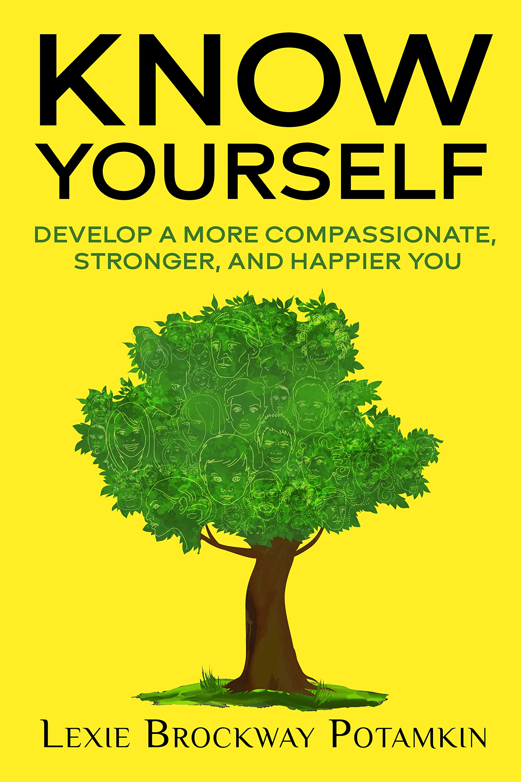 Know Yourself : Develop a More Compassionate, Stronger, and Happier You ...