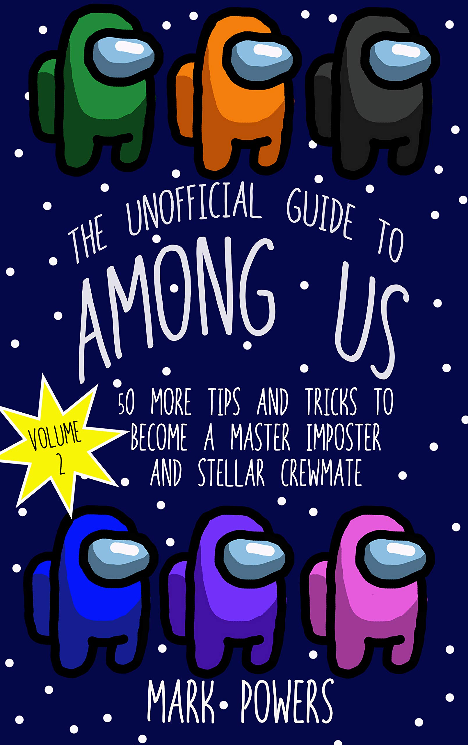 The Unofficial Guide to Among Us Volume II: 50 More Tips and Tricks to ...