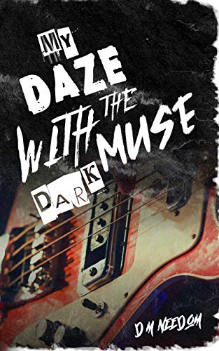 My Daze with the Dark Muse (Better To Burn Out #1) by D.M. Needom ...