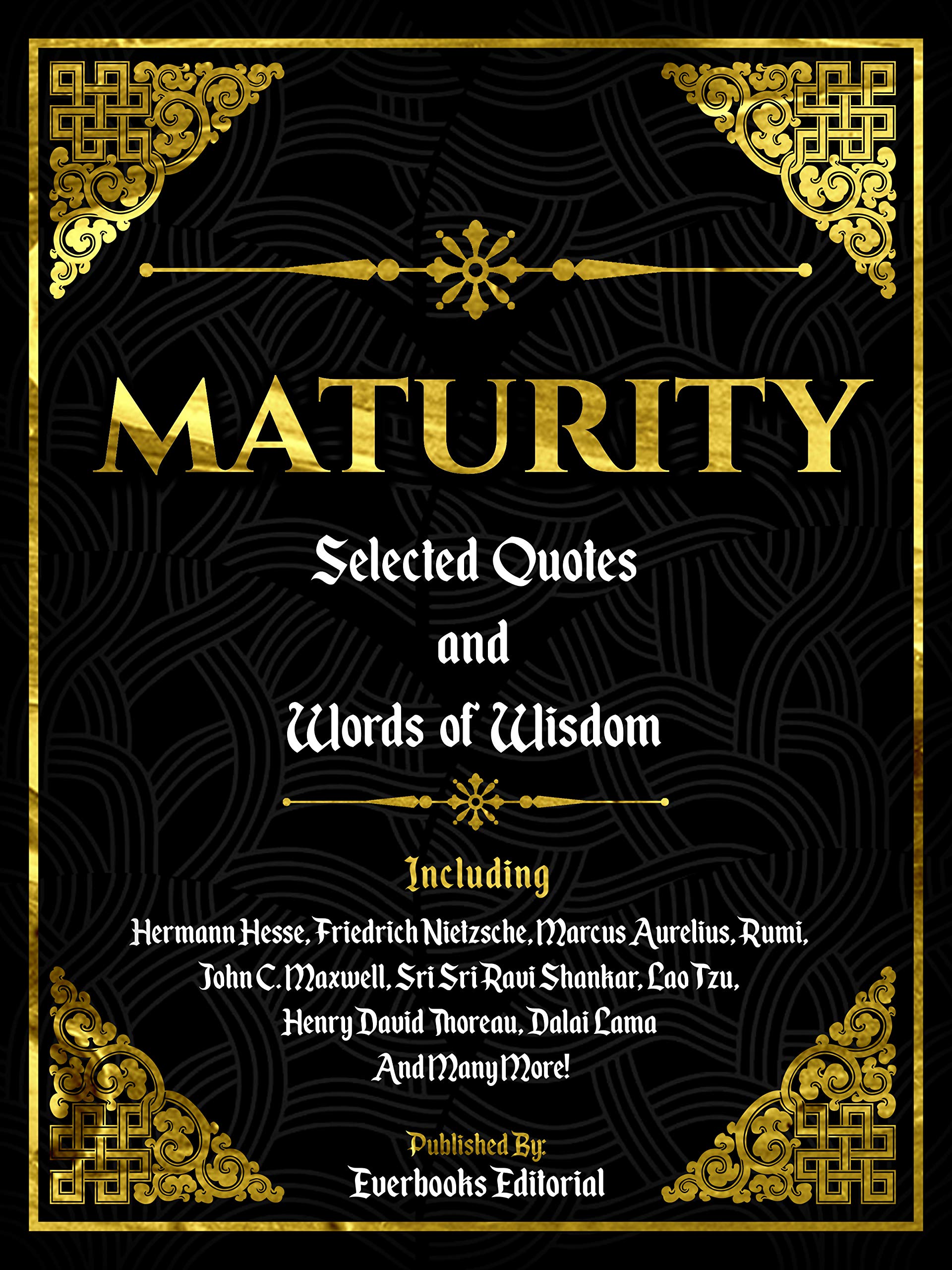 Maturity: Selected Quotes And Words Of Wisdom: Including: Hermann Hesse ...