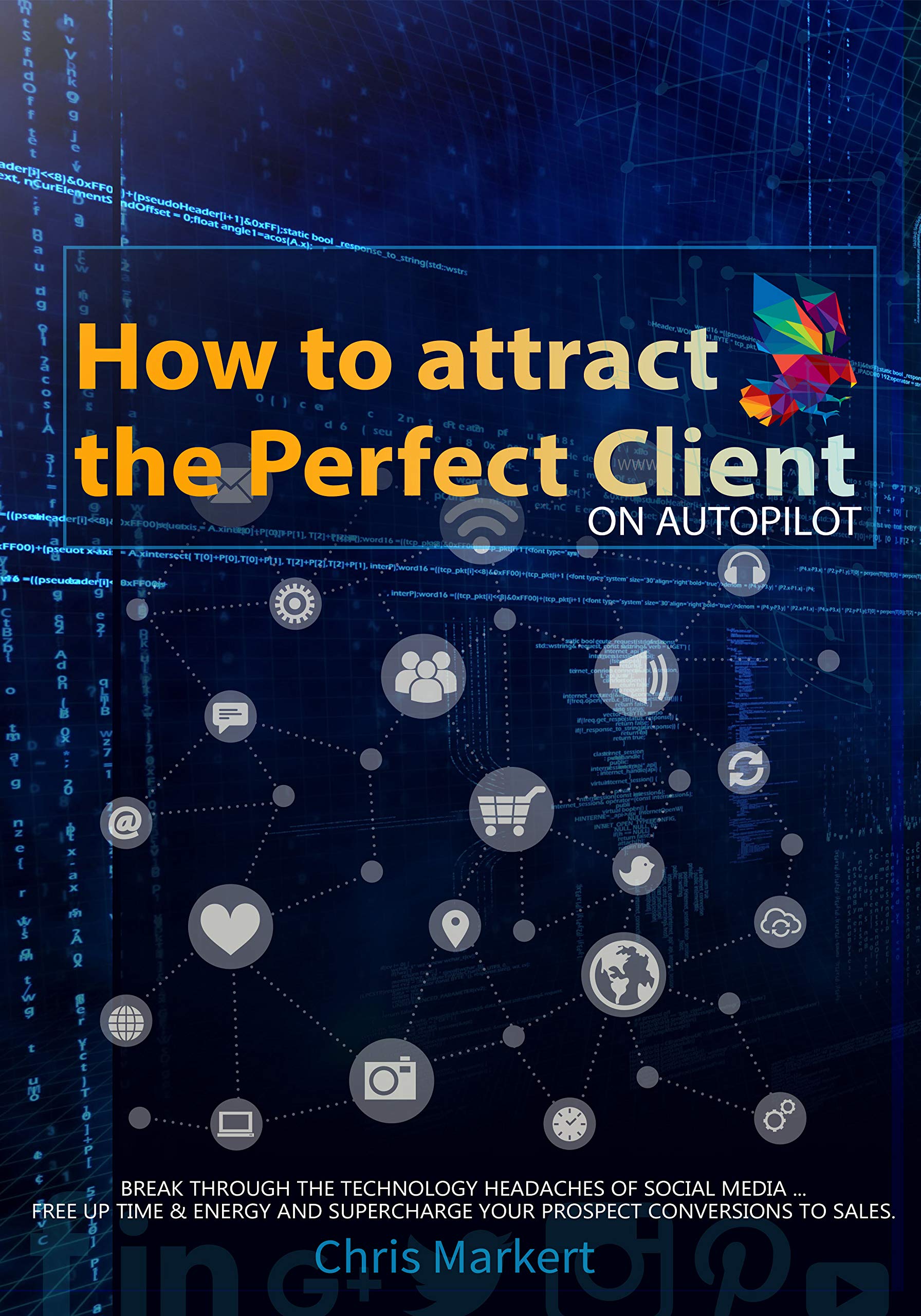 How to attract the Perfect Client - ON AUTOPILOT: It's time to break ...