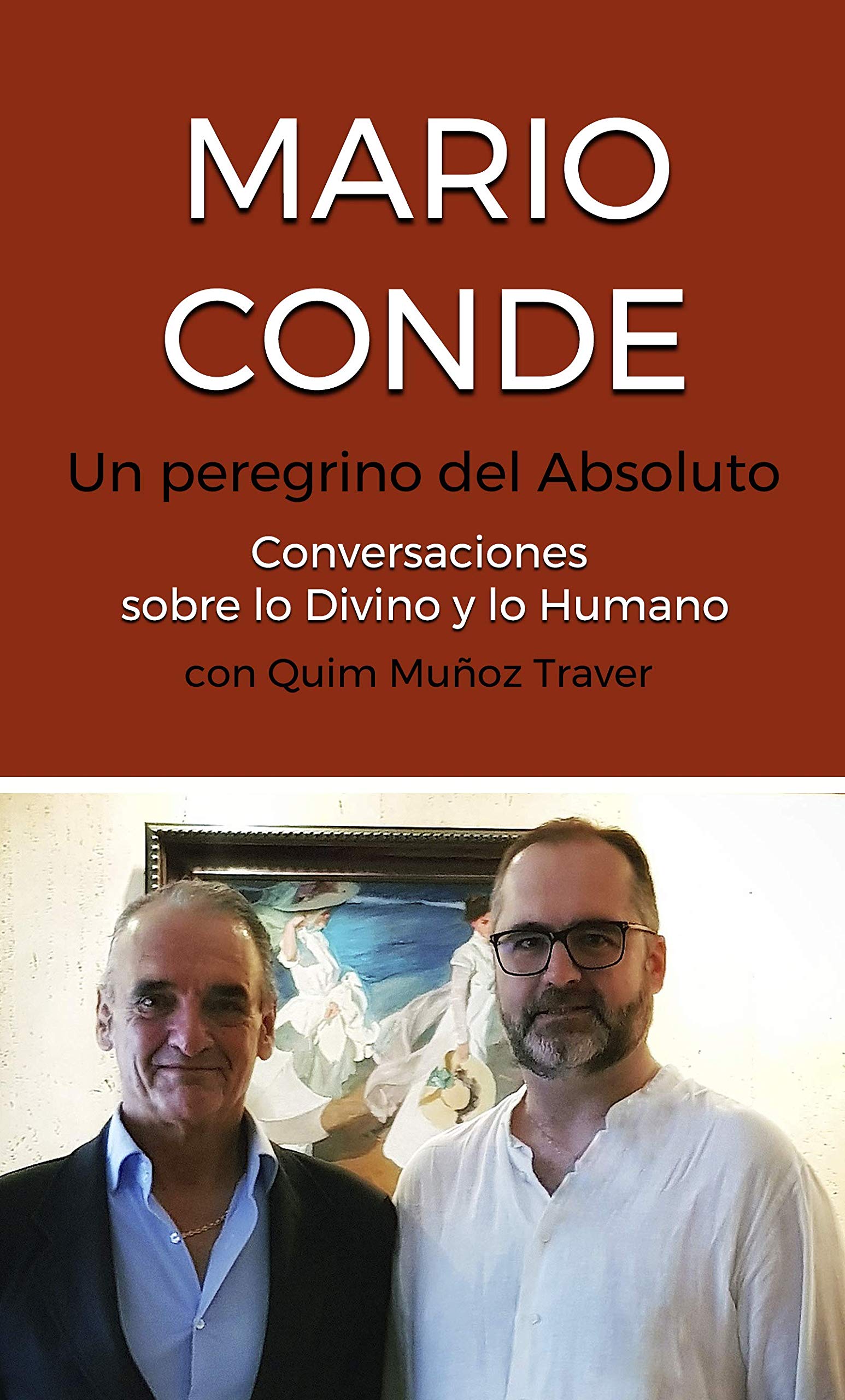 MARIO CONDE: Un peregrino del Absoluto: Conversaciones sobre lo Divino ...