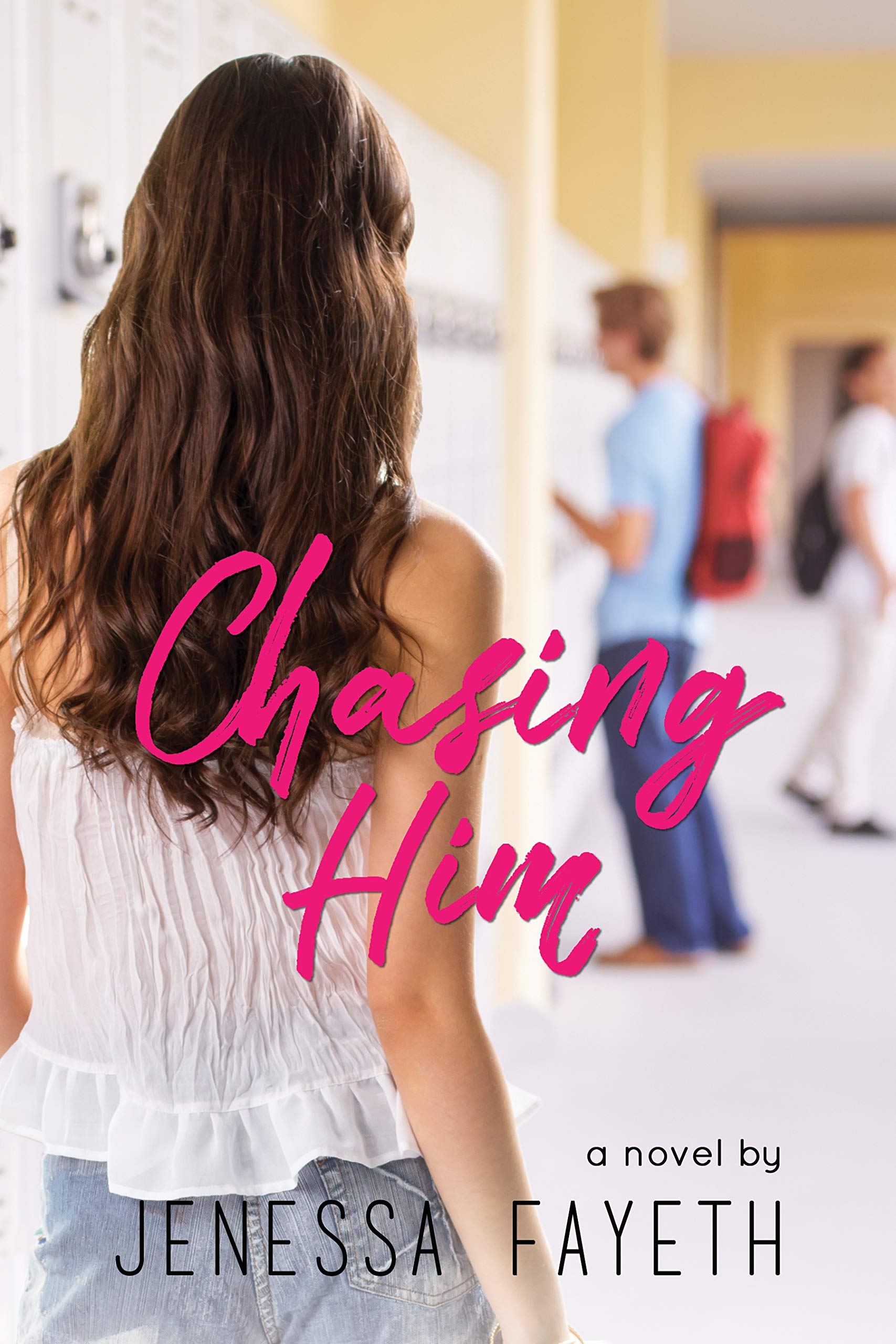 Chasing Him (Chasing Him Saga #1) by Jenessa Fayeth | Goodreads