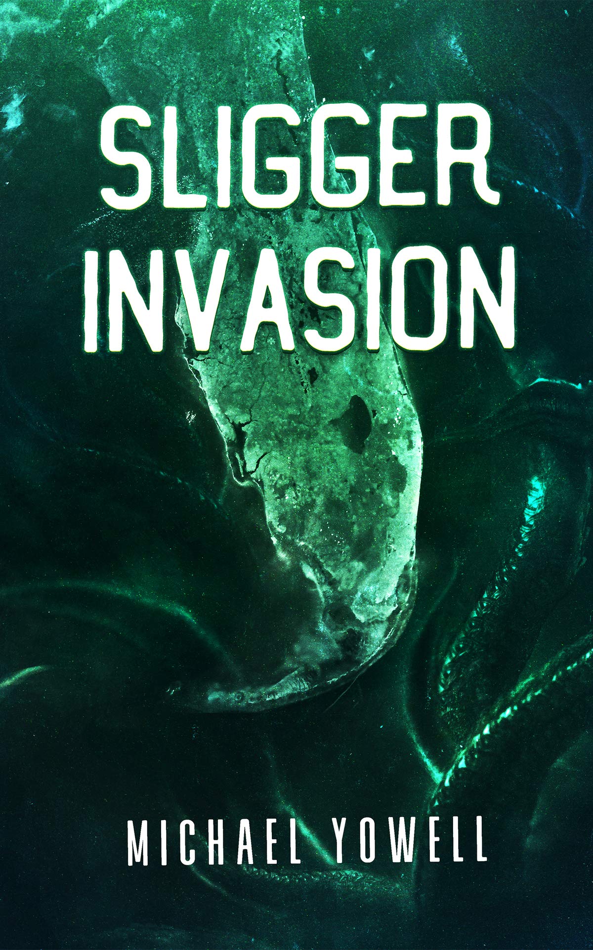 Sligger Invasion (Sliggers Book 3) by Michael Yowell | Goodreads