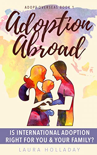 Adoption Abroad: Is International Adoption Right for You & Your Family ...