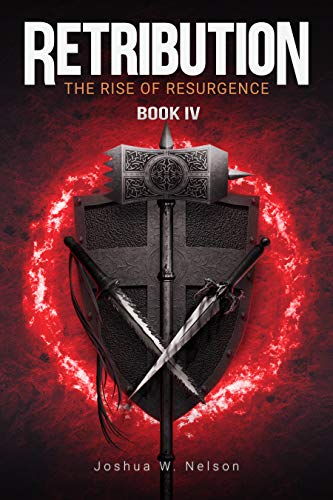 Retribution (The Rise Of Resurgence #4) by Joshua W. Nelson | Goodreads