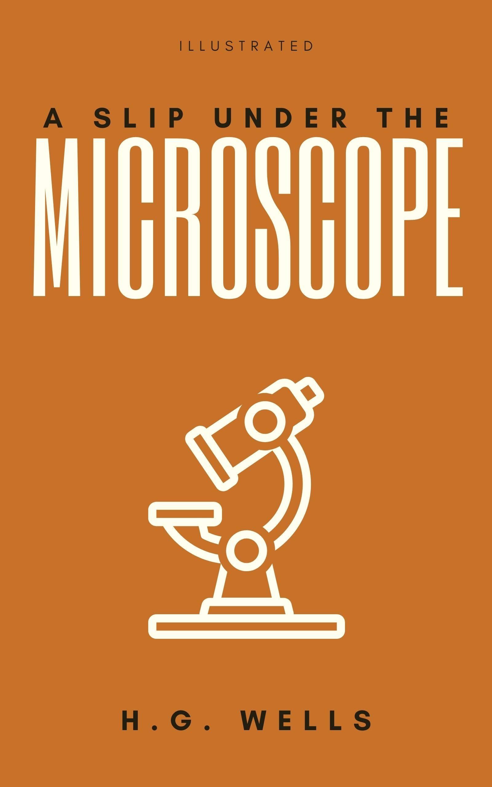 A Slip Under the Microscope Illustrated by H.G. Wells | Goodreads