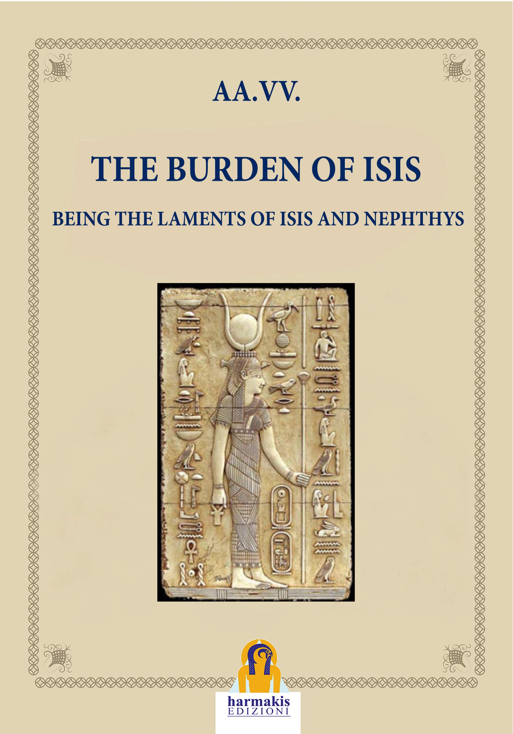 The Burden of Isis: Being the laments of Isis and Nephthys by James ...