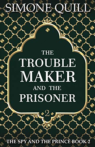 The Troublemaker and the Prisoner by Simone Quill | Goodreads